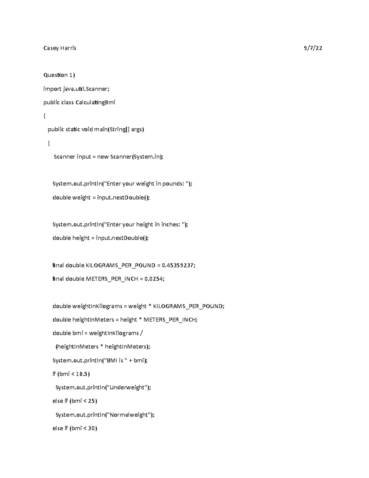 Lab2 - lab 2 - Casey Harris 9/7/ Question 1) import java.util; public class CalculatingBmi ...