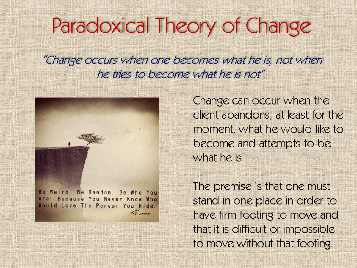 Lecture notes - paradoxical theory of change - Paradoxical Theory of ...