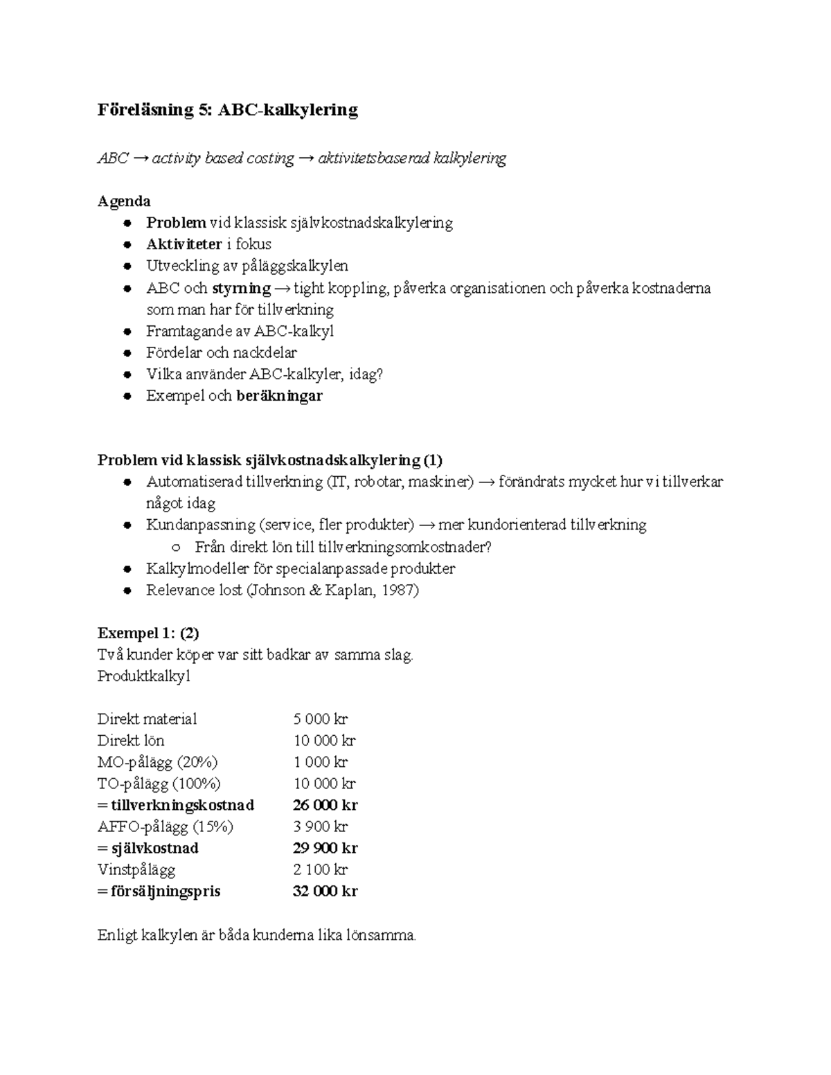 Föreläsning ABC-kalkylering - Föreläsning 5: ABC-kalkylering ABC → activity based costing → ...