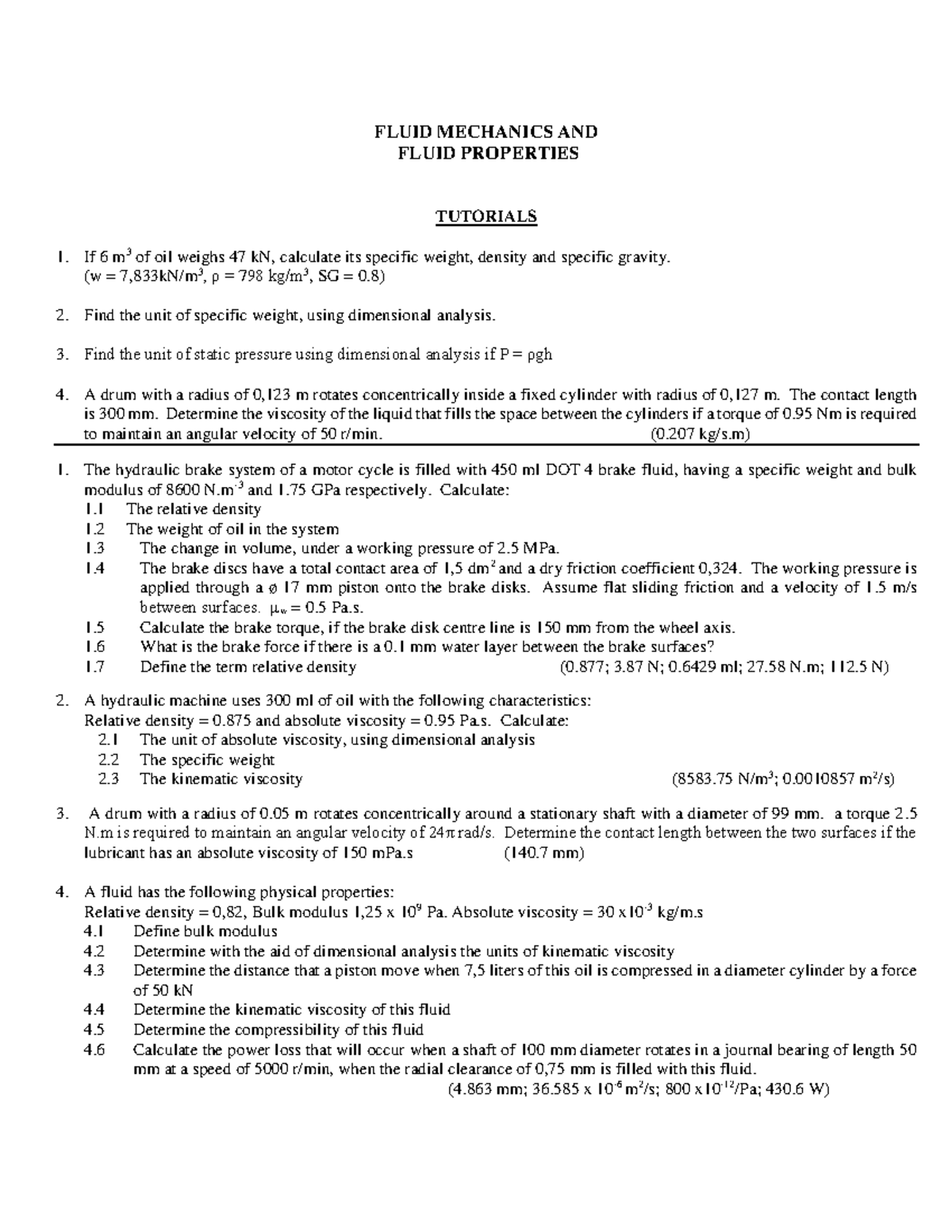 Tuts Propertiess - FLUID MECHANICS AND FLUID PROPERTIES TUTORIALS If 6 m 3 of oil weighs 47 kN ...