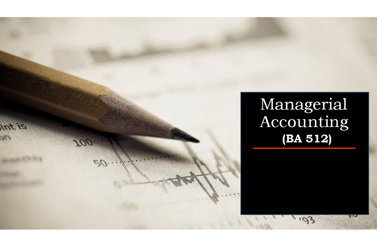 BA512 Course Content, Schedule and Case Summary - Managerial Accounting ...