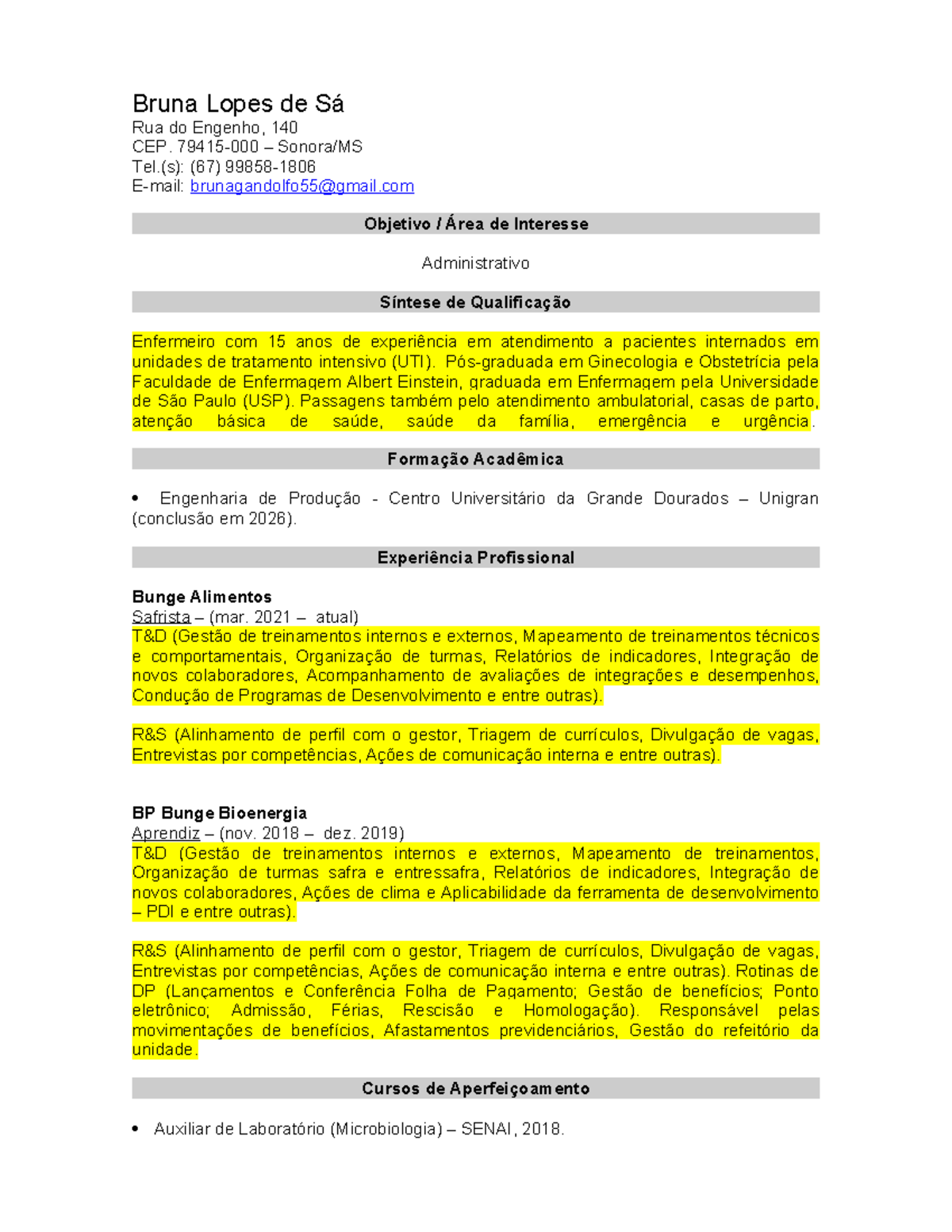 CV Bruna - Bruna Lopes de Sá Rua do Engenho, 140 CEP. 79415-000 – Sonora/MS Tel.(s): (67) 99858 ...