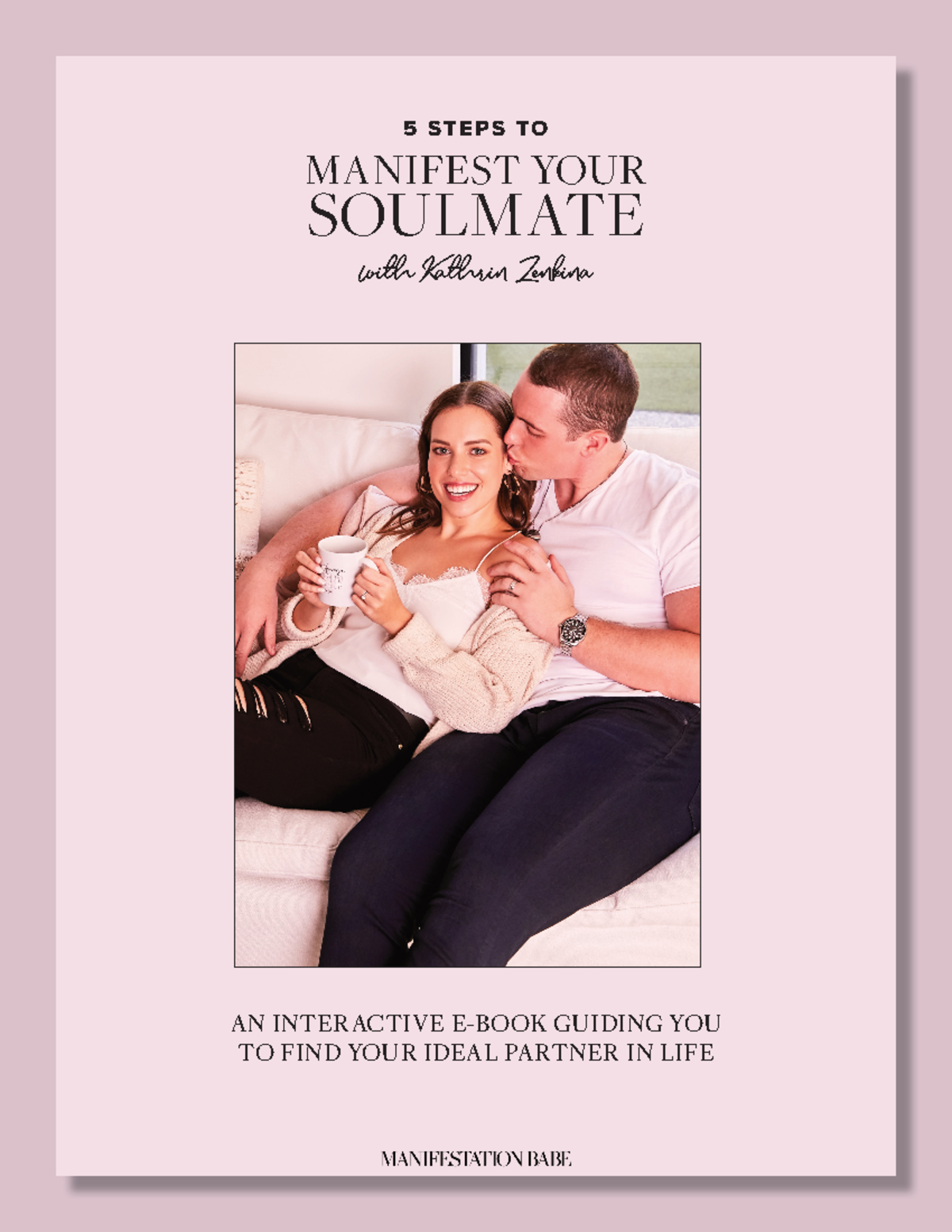 Manifest Your Soulmate E-Book - AN INTERACTIVE E-BOOK GUIDING YOU TO FIND YOUR IDEAL PARTNER IN ...