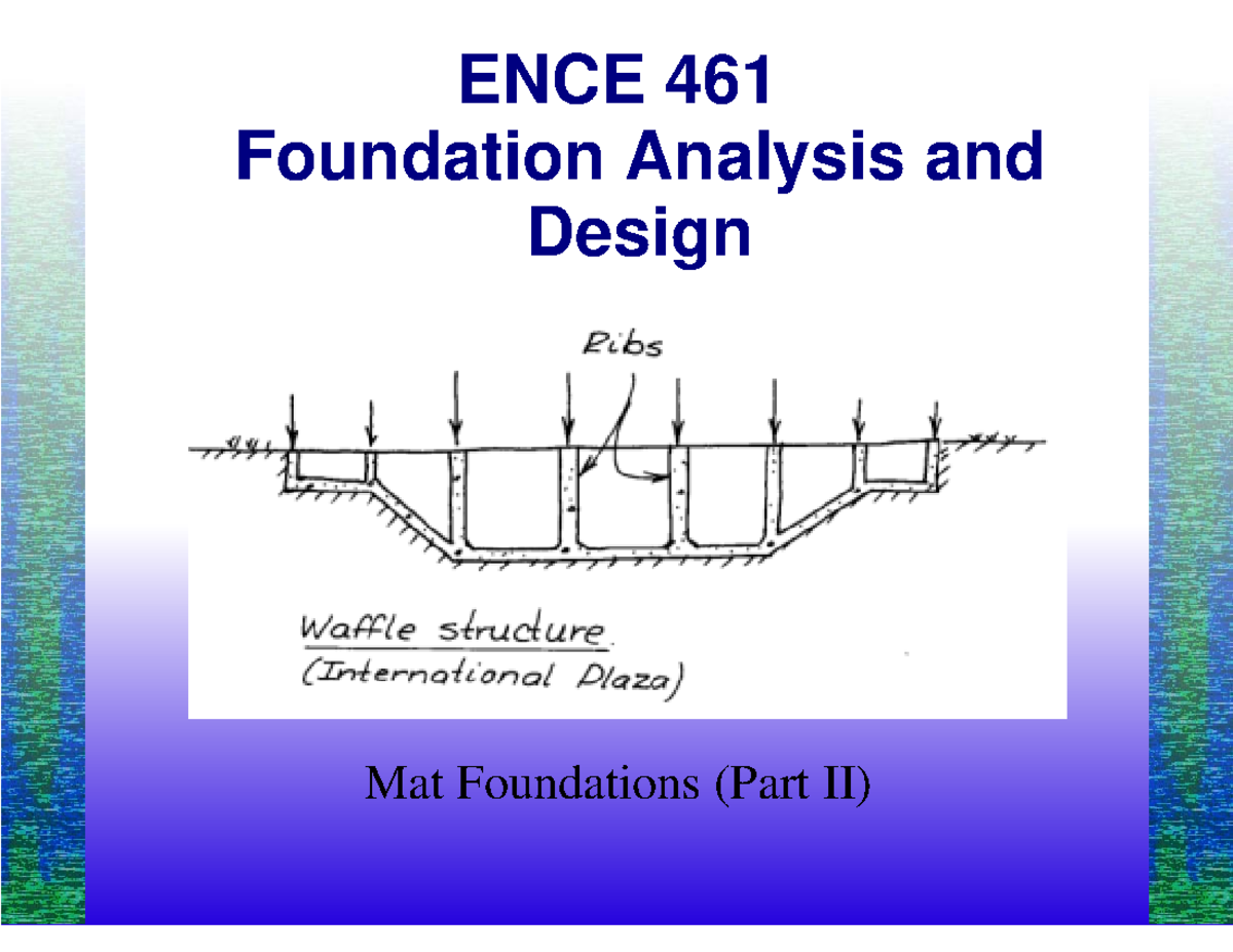 Foundation Analysis AND Design-2-MAT Foundation - ENCE 461 Foundation ...