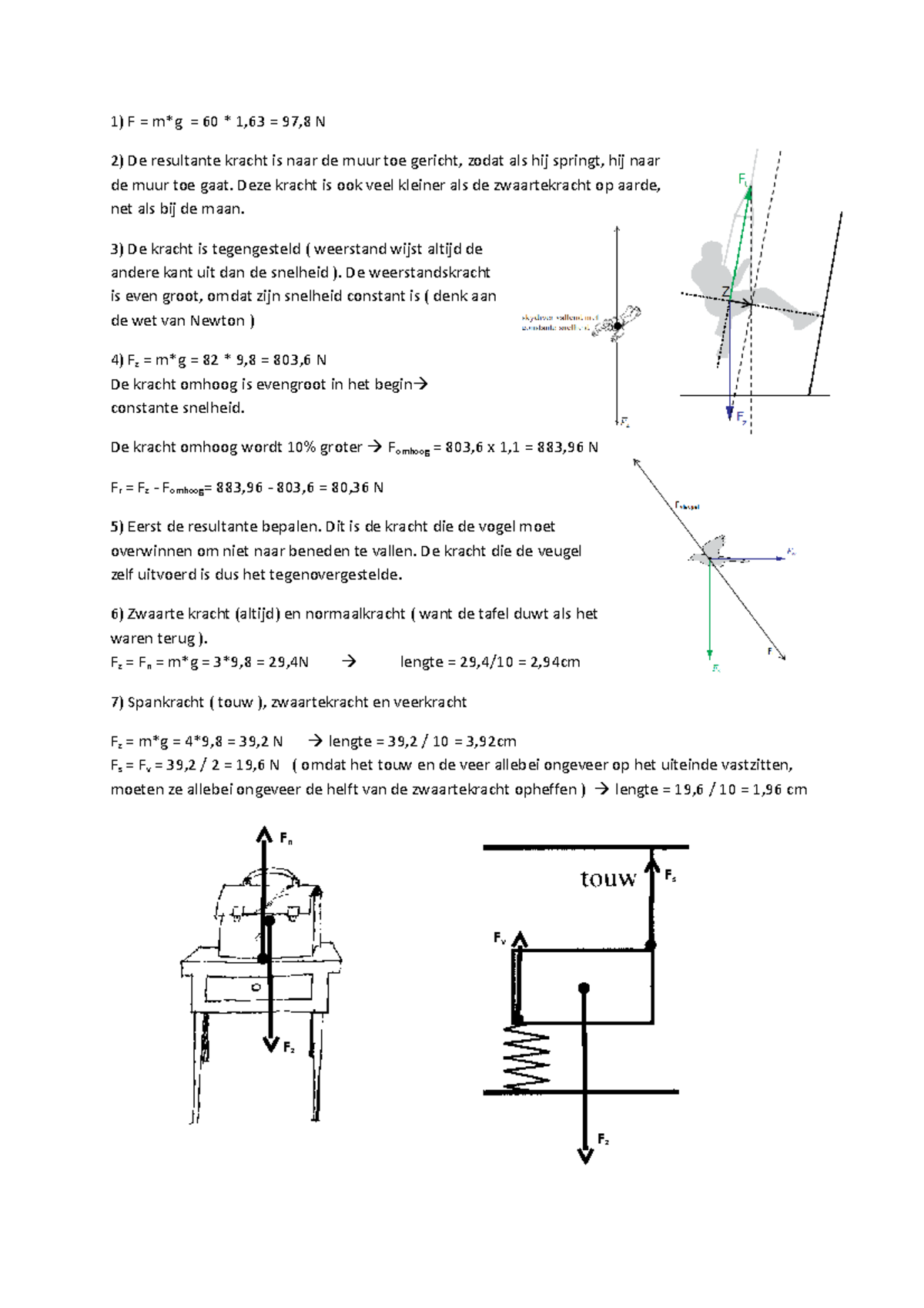 H1-oefentoets-kracht-antwoorden - F = m*g = 60 * 1,63 = 97,8 N De resultante kracht is naar de ...