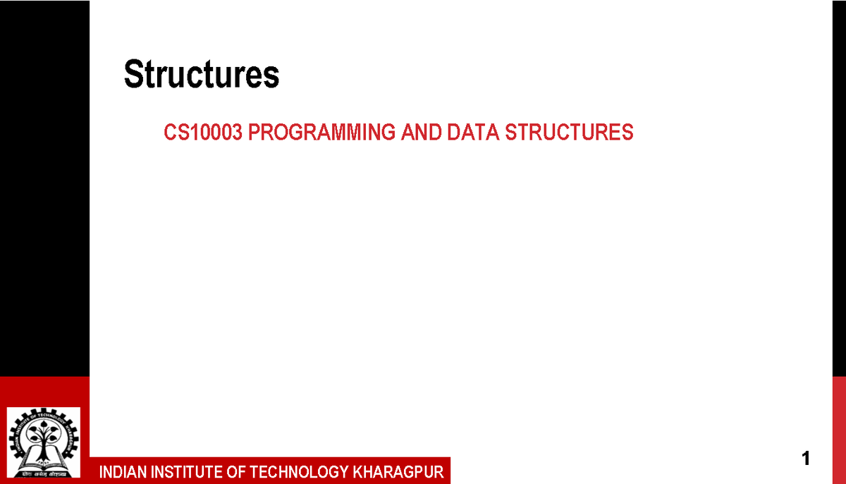 09-Structures - Structures CS10003 PROGRAMMING AND DATA STRUCTURES 1 2 Basic Definitions ...