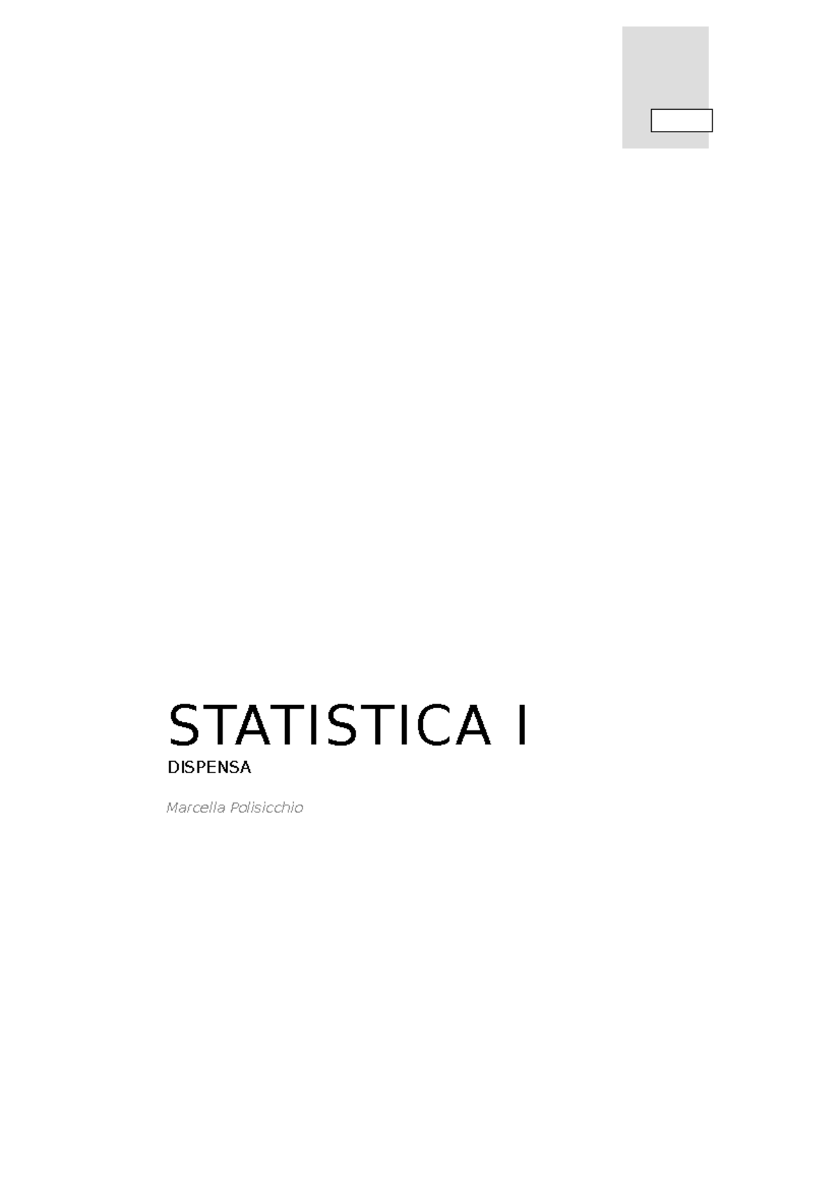 Statistica I - STATISTICA I DISPENSA Marcella Polisicchio Definizione Nel linguaggio comune la ...