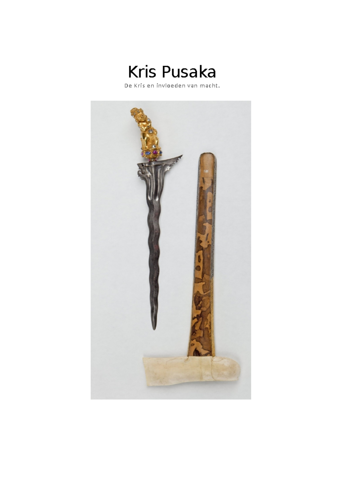 Kris Pusaka - Essay - Kris Pusaka De Kris en invloeden van macht. De ...