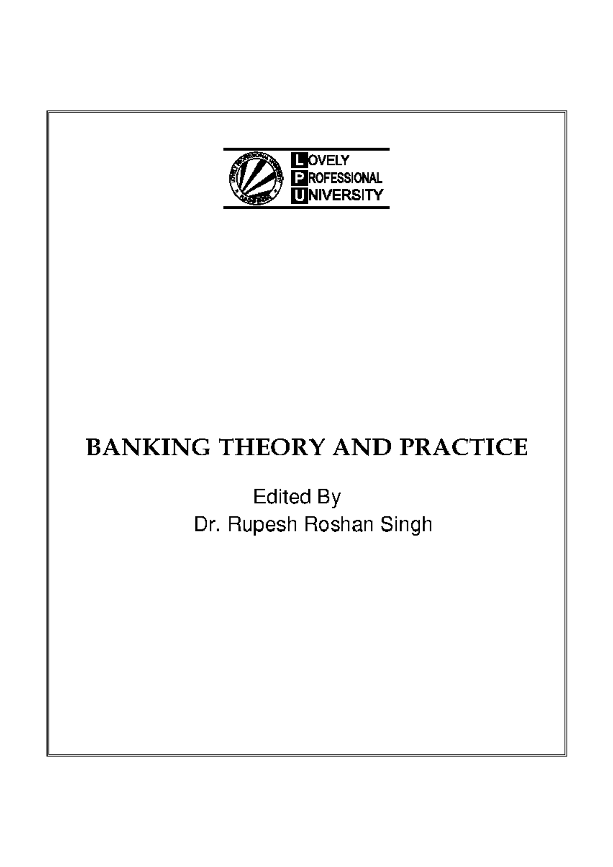 DCOM208 Banking Theory AND Practice - BANKING THEORY AND PRACTICE Edited By Dr. Rupesh Roshan ...