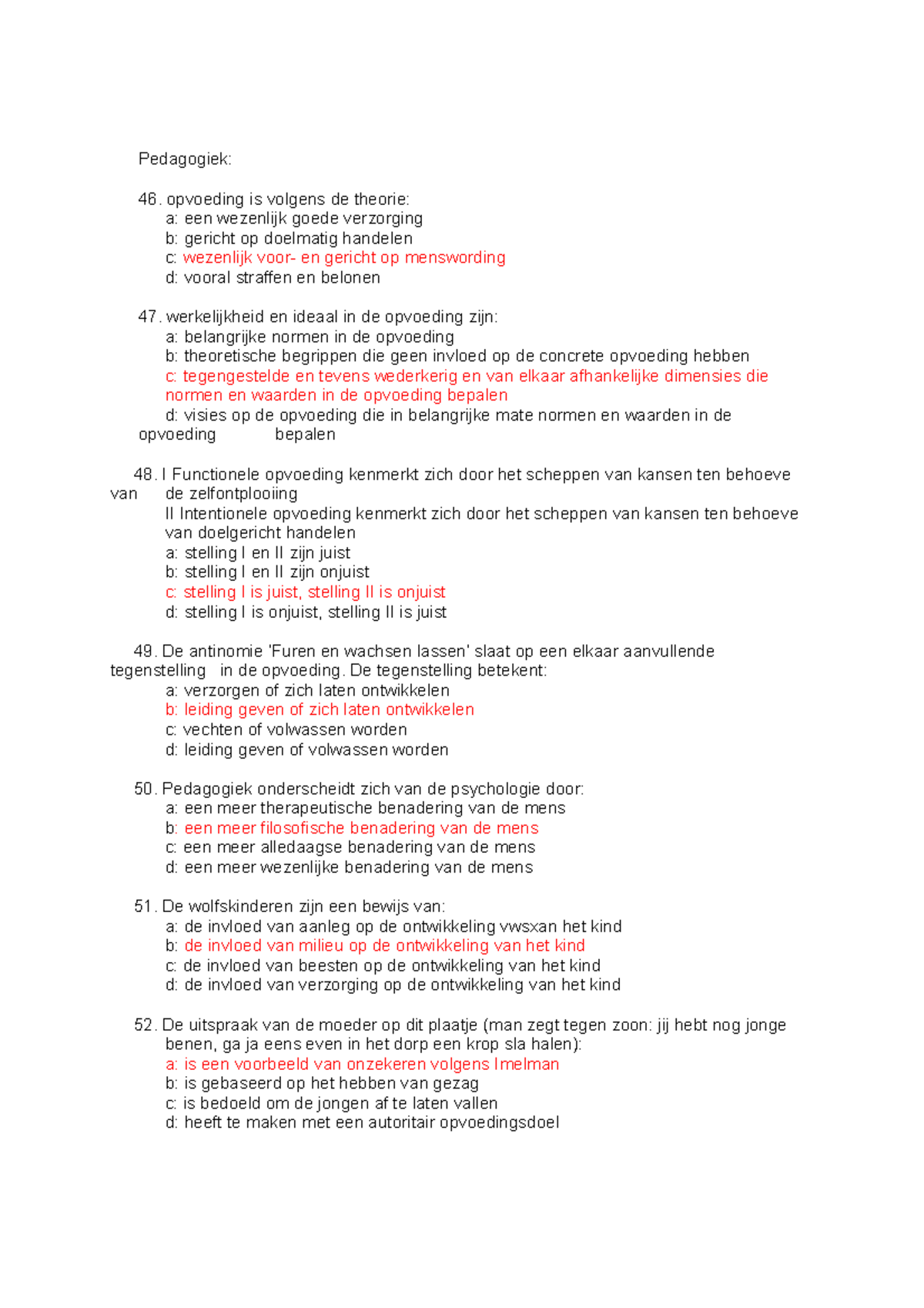 Proef/oefen tentamen 2014, vragen en antwoorden - Pedagogiek: opvoeding is volgens de theorie: a ...