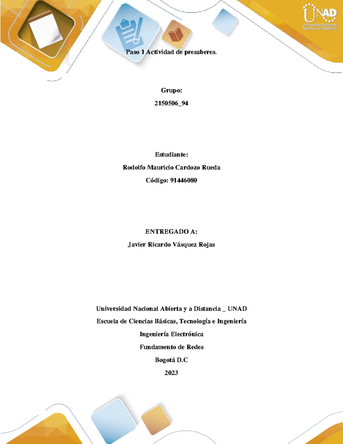 Paso1 Grupo 94 redes - Paso 1 Actividad de presaberes. Grupo: 2150506_ Estudiante: Rodolfo ...
