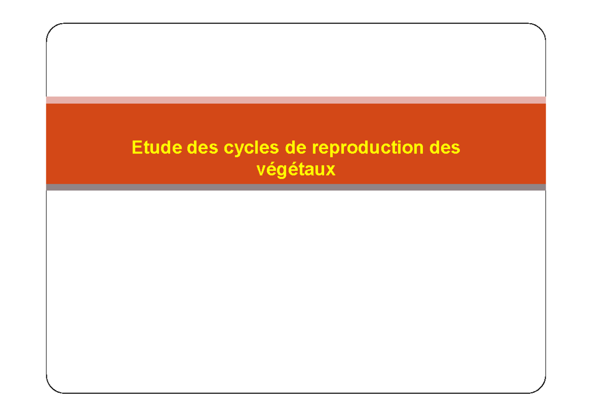 Biologie végétale - Cycles de reproduction des végétaux - Etude des ...