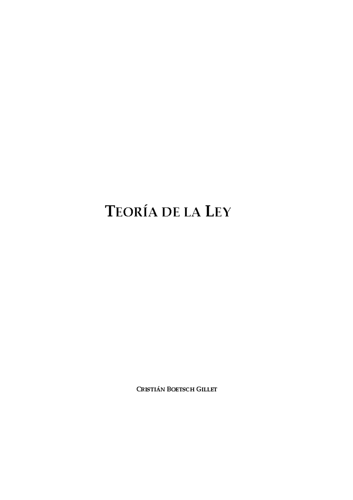 Teoria de la ley - Cristian Boetsch (Examen de grado) - TEORÍA DE LA LEY CRISTIÁN BOETSCH GILLET ...