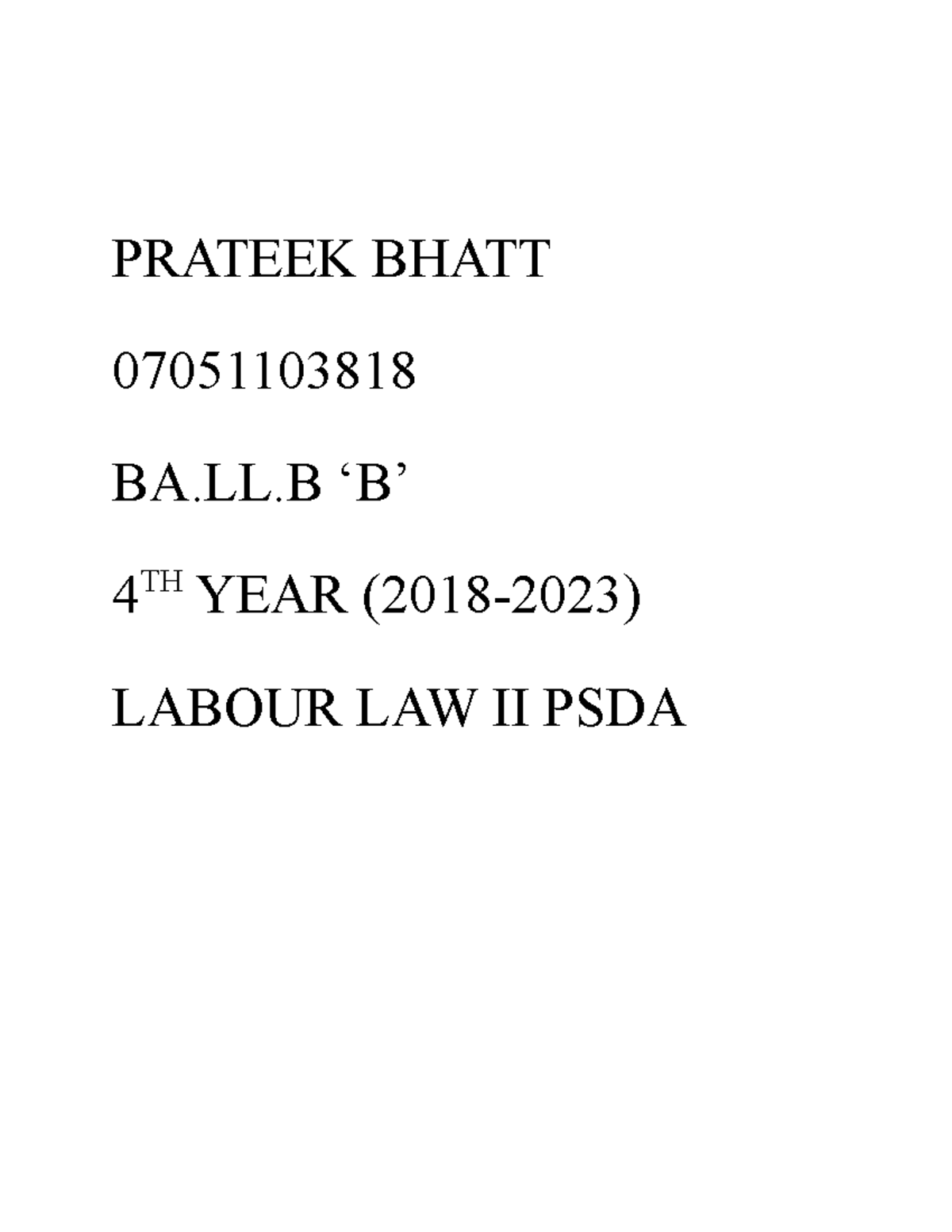 Labour law psda - PRATEEK BHATT 07051103818 BA.LL ‘B’ 4 TH YEAR (2018 ...