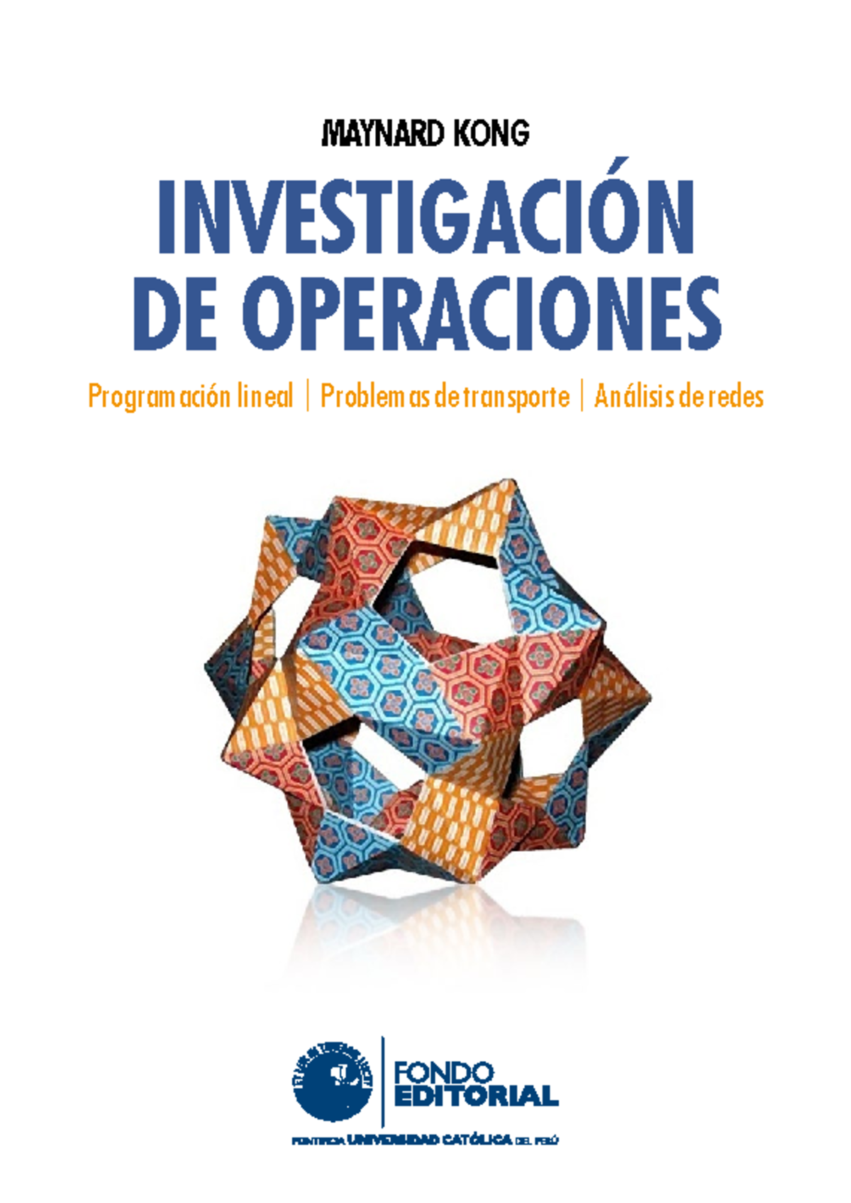 Investigacion de operaciones - INVESTIGACIÓN DE OPERACIONES MAYNARD KONG Programación lineal ...