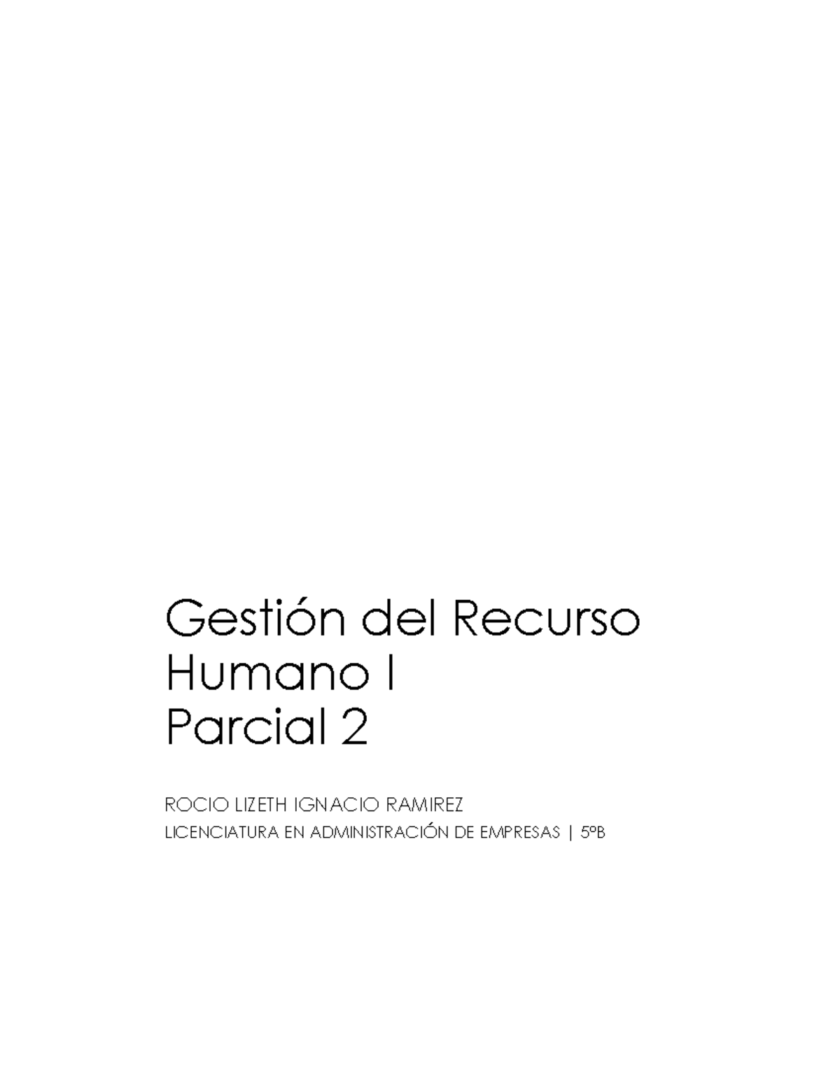 Gestion DEL Recurso Humano Rocio Lizeth Ignacio - Gestión del Recurso Humano I Parcial 2 ROCIO ...