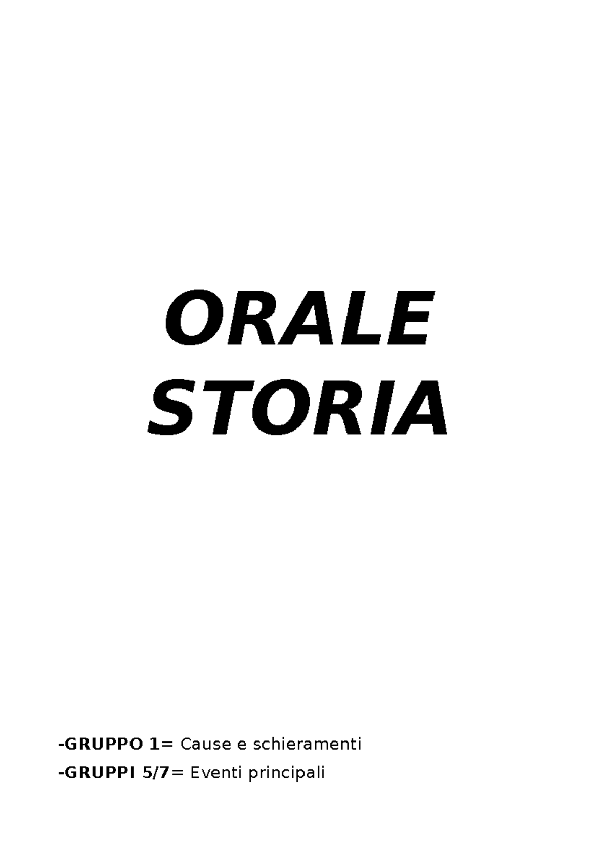 Libro orale storia - ORALE STORIA -GRUPPO 1= Cause e schieramenti -GRUPPI 5/7= Eventi principali ...