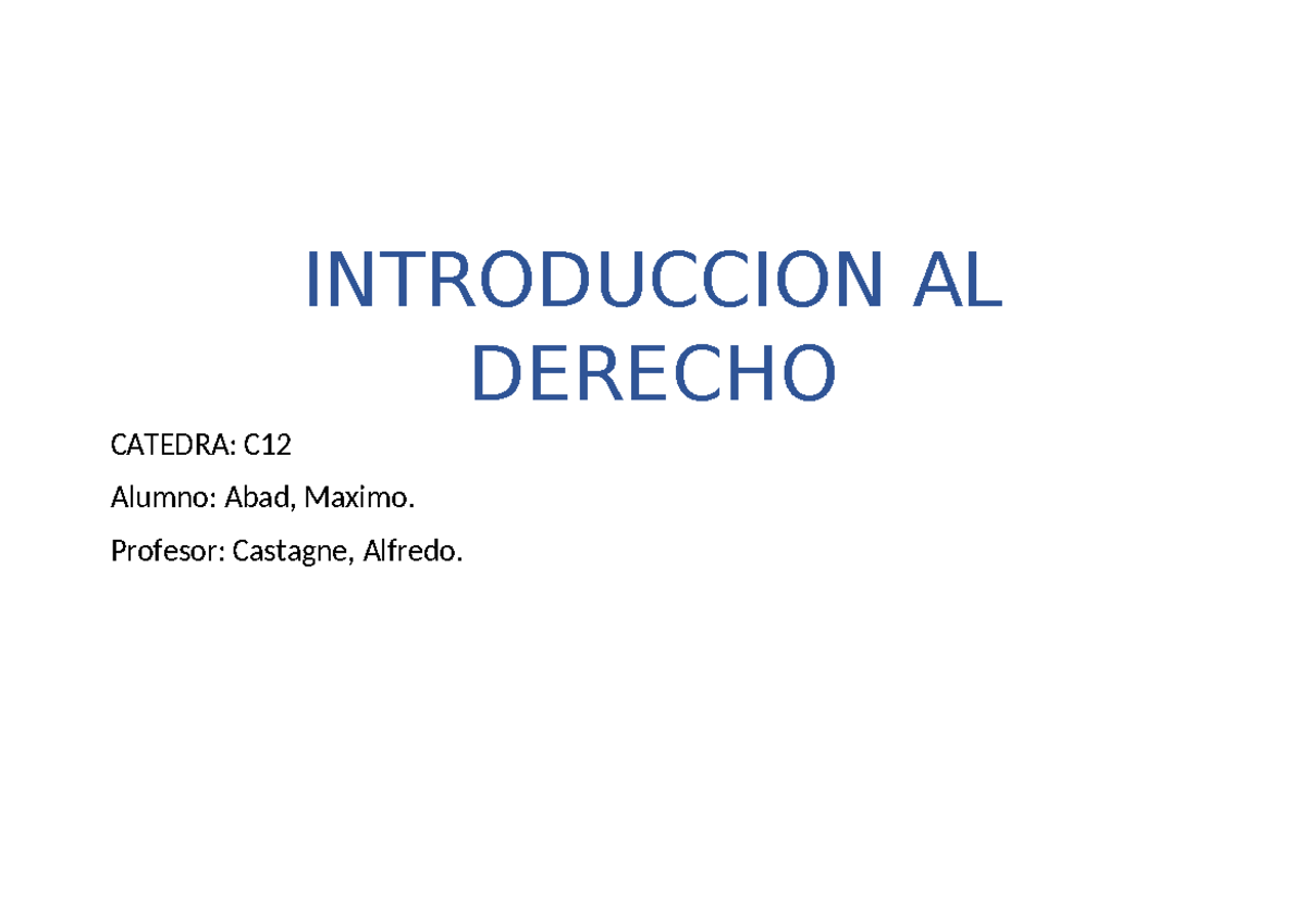 MAXI Introduccion - INTRODUCCION AL DERECHO CATEDRA: C Alumno: Abad ...