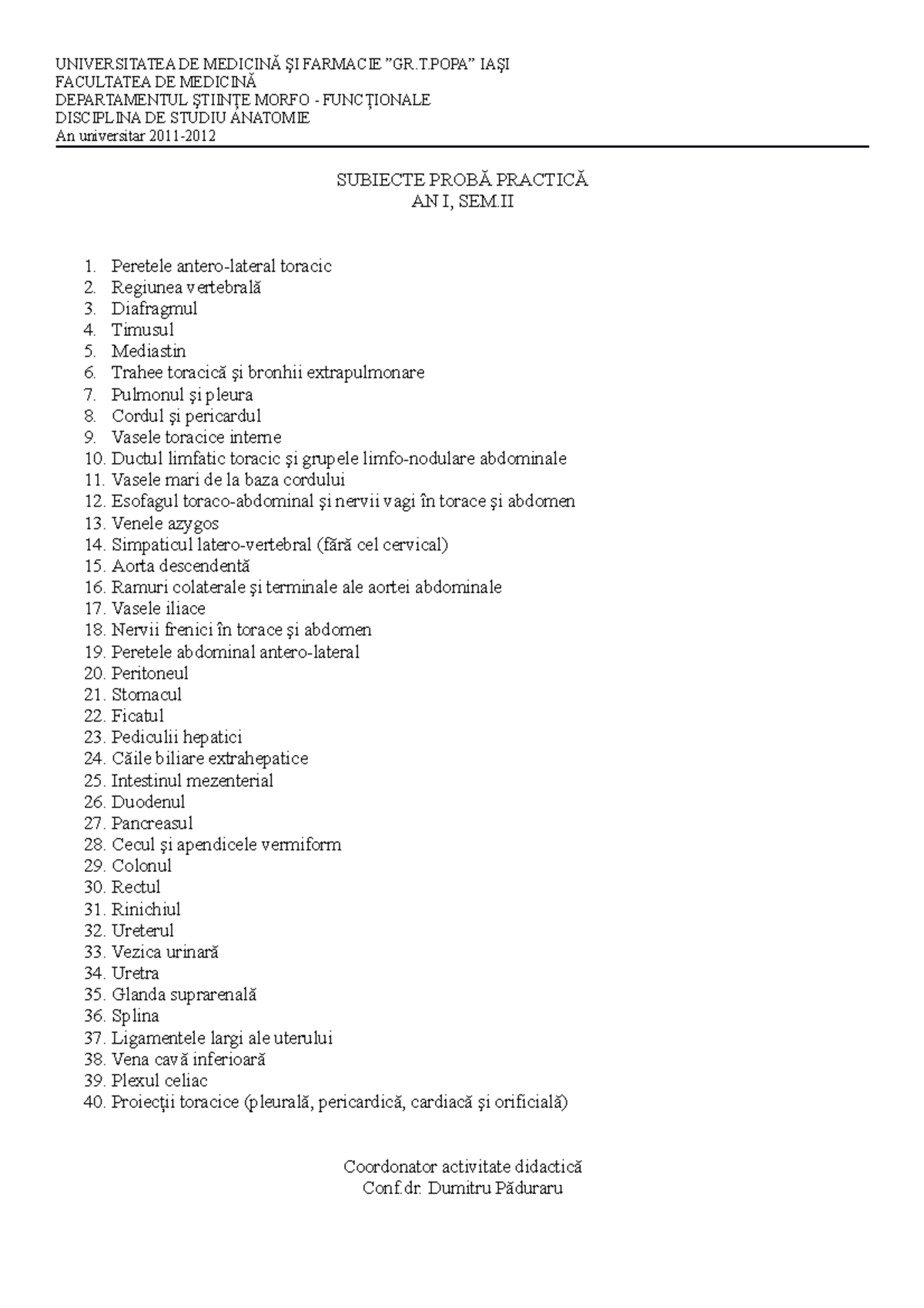 Subiecte practic an 1 sem 2 - UNIVERSITATEA DE MEDICINĂ ŞI FARMACIE ”GR.T” IAŞI FACULTATEA DE ...