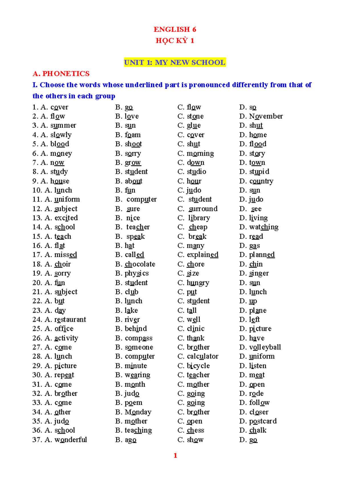 E6 UNIT 1 - ENGLISH 6 HỌC KỲ 1 UNIT 1: MY NEW SCHOOL A. PHONETICS I. Choose the words whose ...