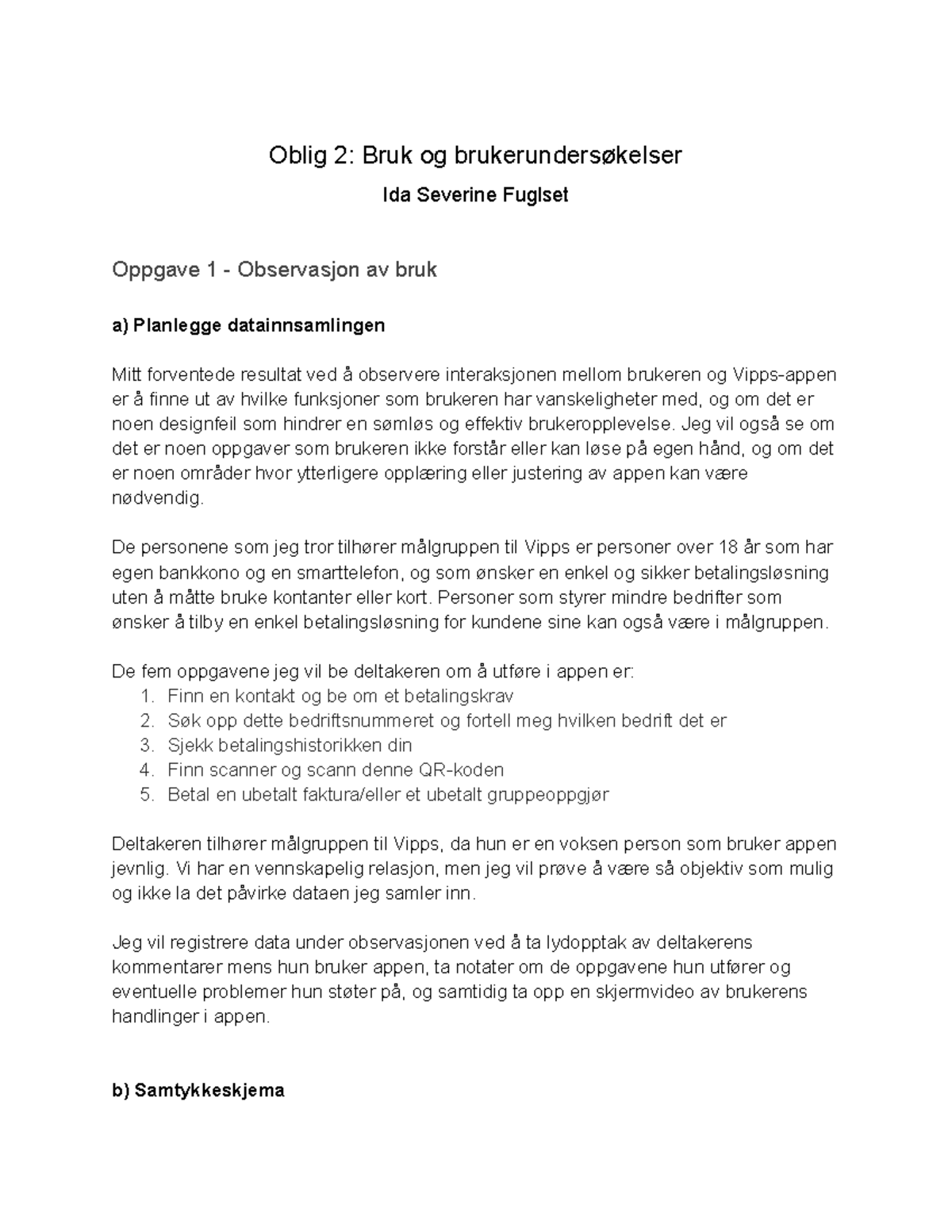 Oblig 2 - IN1030 - Oblig 2: Bruk og brukerundersøkelser Ida Severine Fuglset Oppgave 1 ...