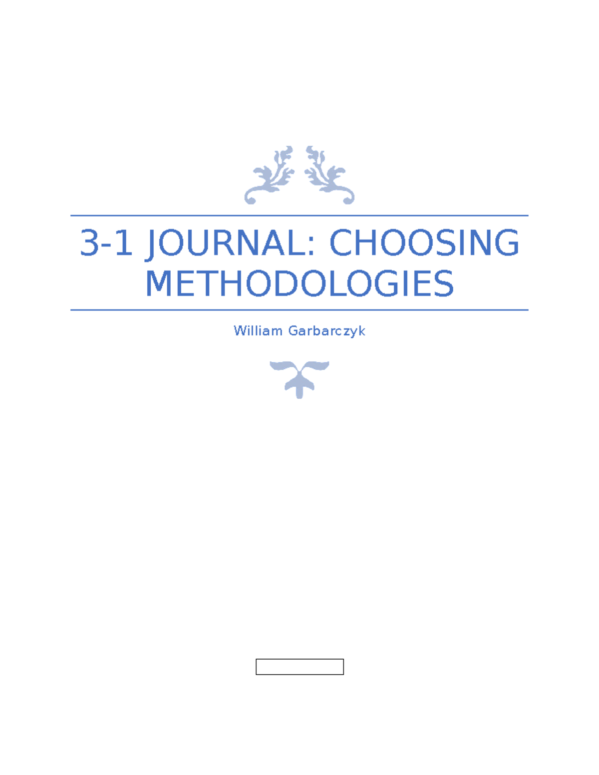 SS model three journal - 3-1 JOURNAL: CHOOSING METHODOLOGIES William ...