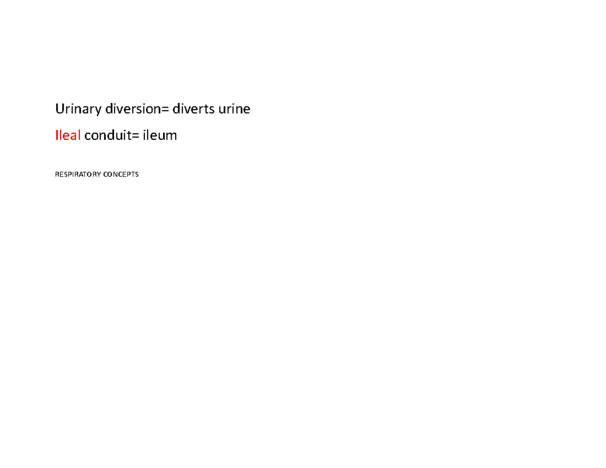Respiratory Concepts Review-1 - Urinary diversion= diverts urine Ileal ...