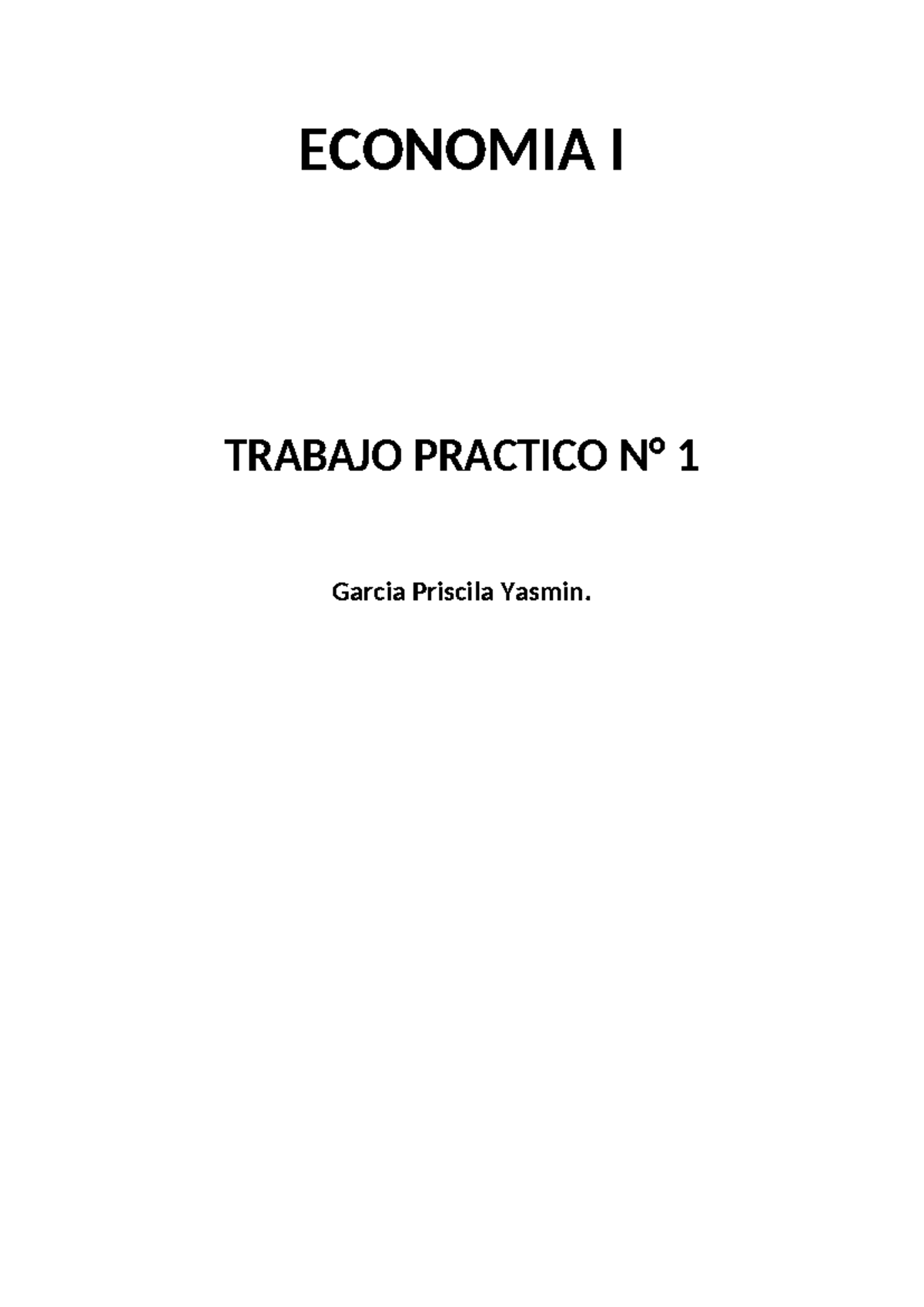 Economia I- trabajo practico nro 1 - ECONOMIA I TRABAJO PRACTICO N° 1 Garcia Priscila Yasmin. La ...