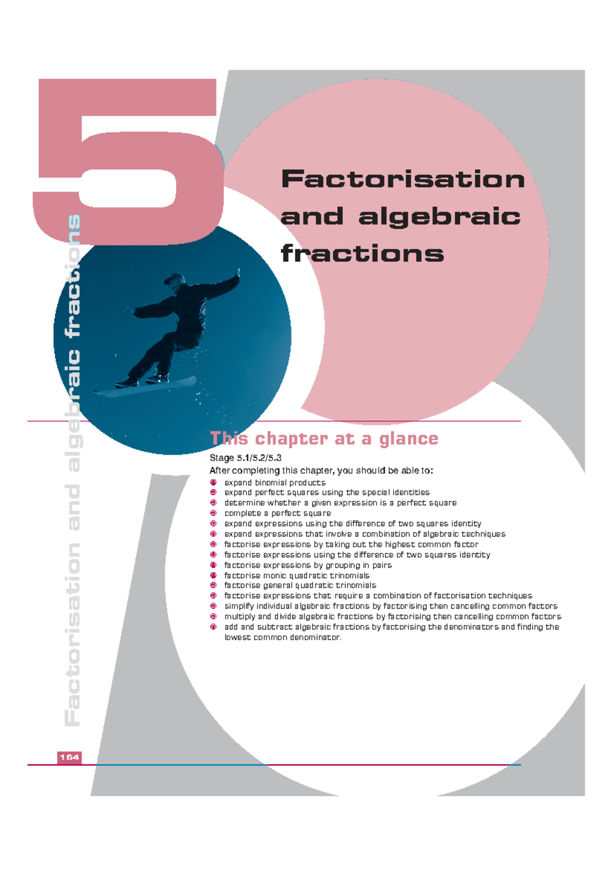 Chap5 - math. - 164 Factorisation and algebraic fractions This chapter at a glance Stage 5.1/5/5 ...