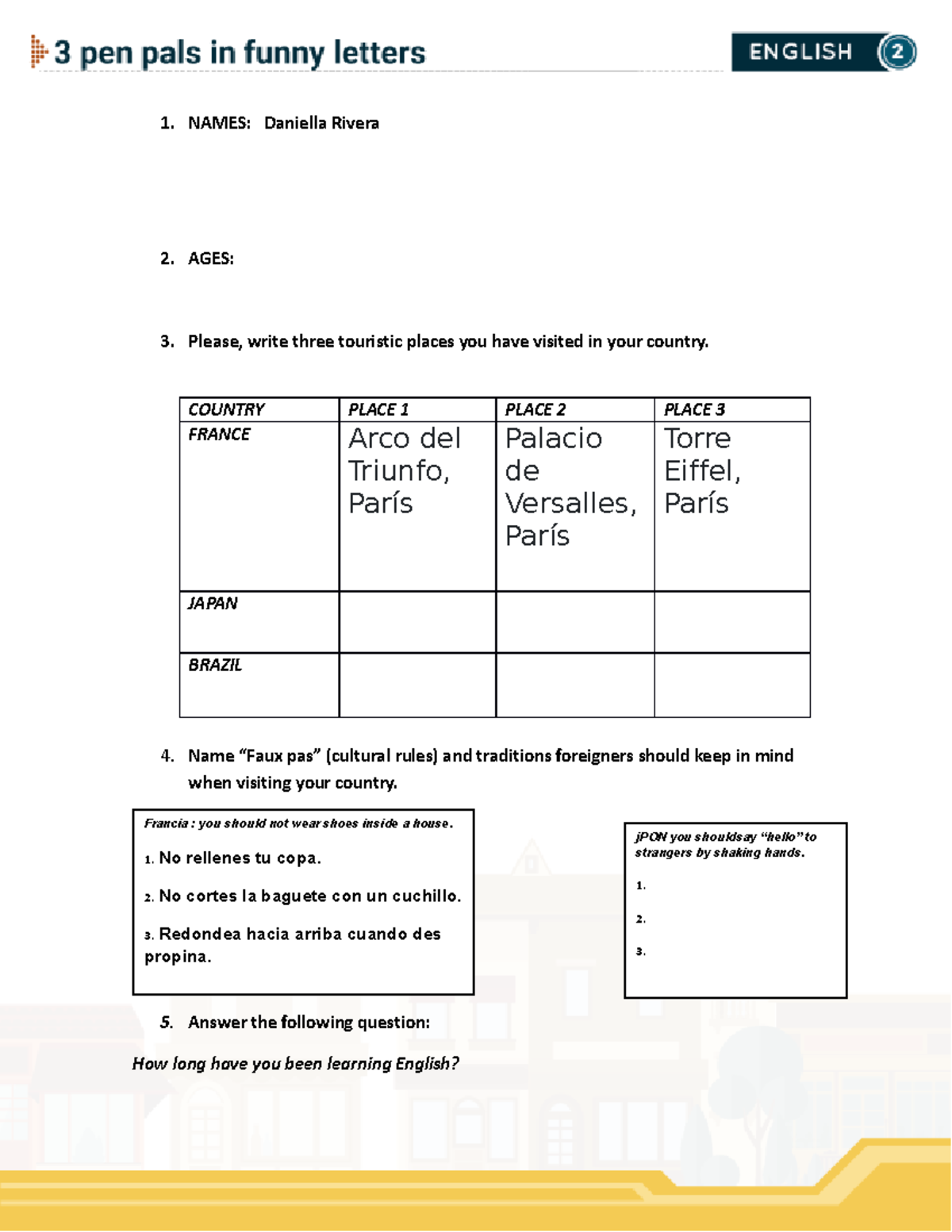 Pen Pal application form - 1. NAMES: Daniella Rivera 2. AGES: 3. Please ...