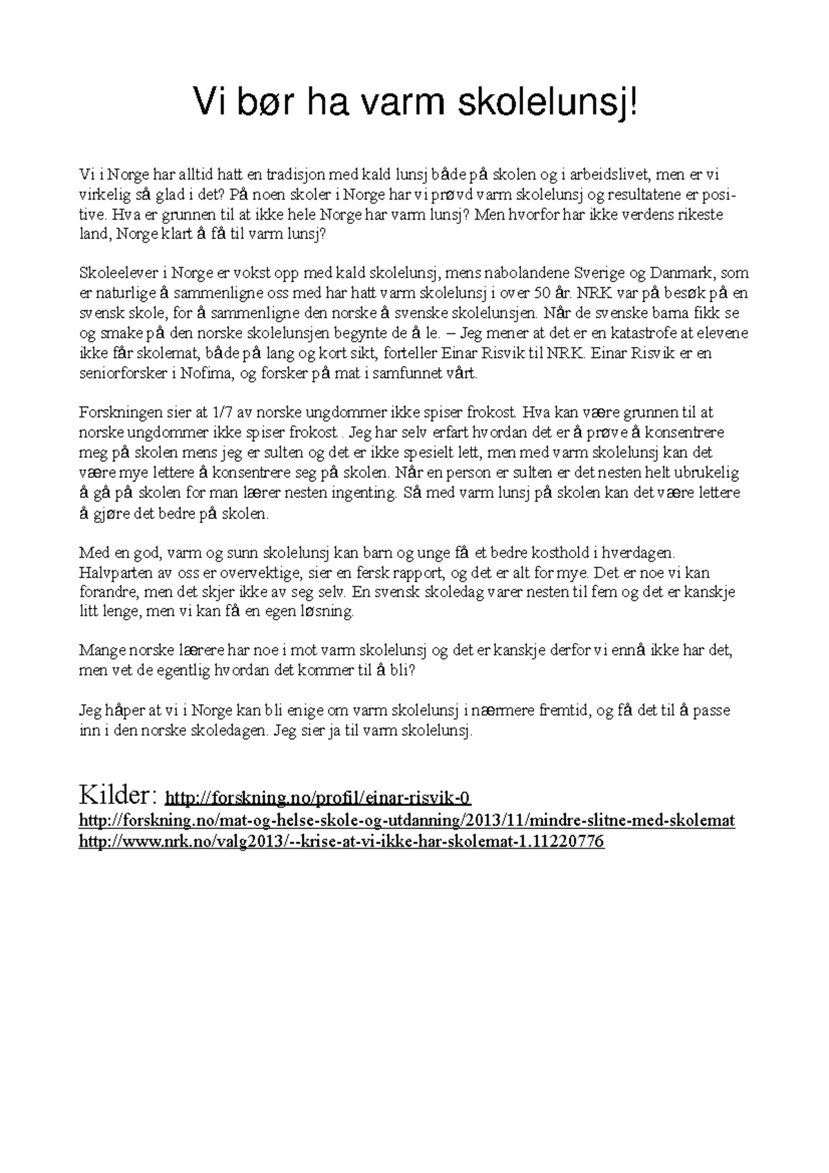 Utk - naturfag - Vi bør ha varm skolelunsj! Vi i Norge har alltid hatt ...