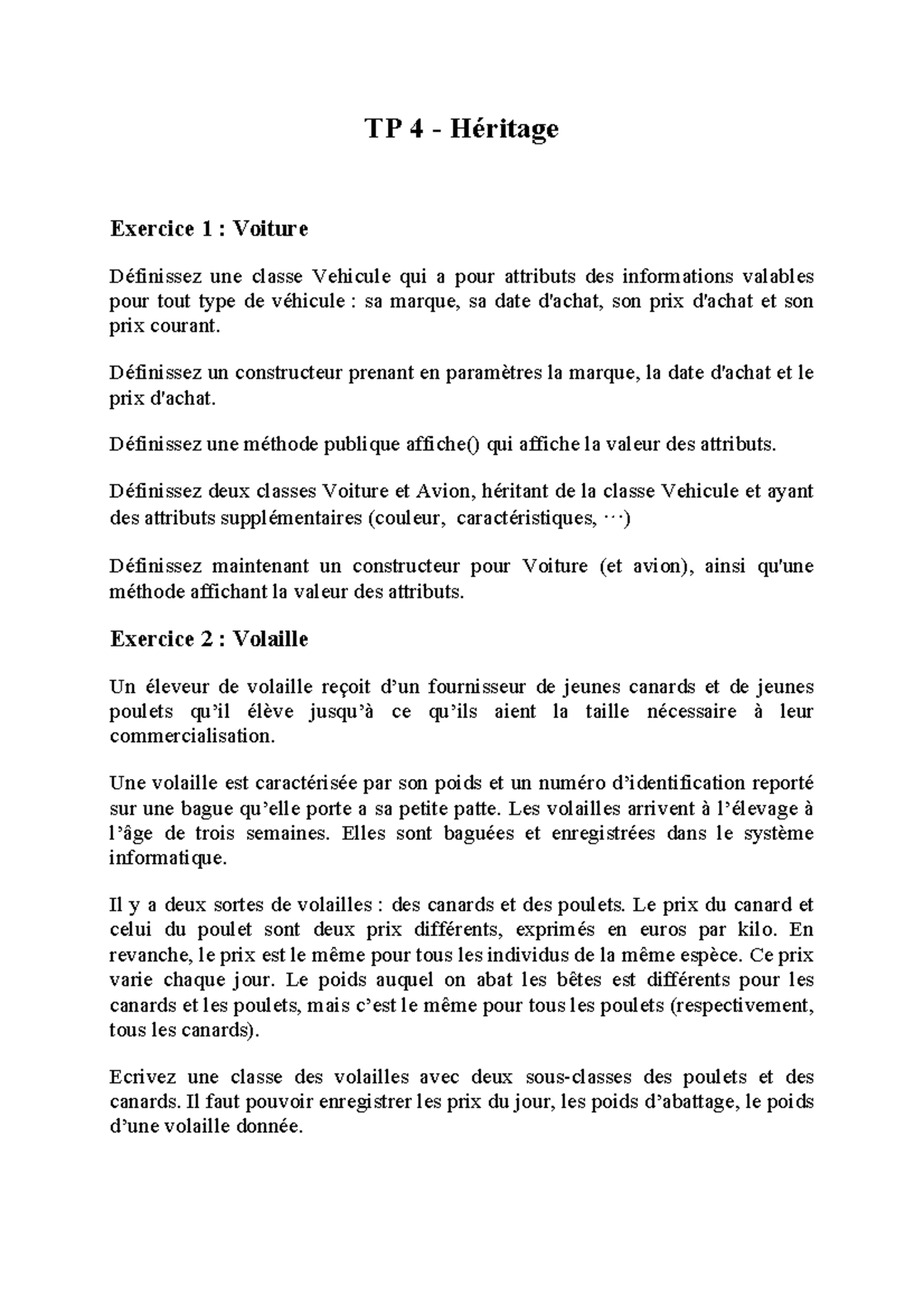 TP 4 - TP4-JAVA - TP 4 - Héritage Exercice 1 : Voiture Définissez une classe Vehicule qui a pour ...