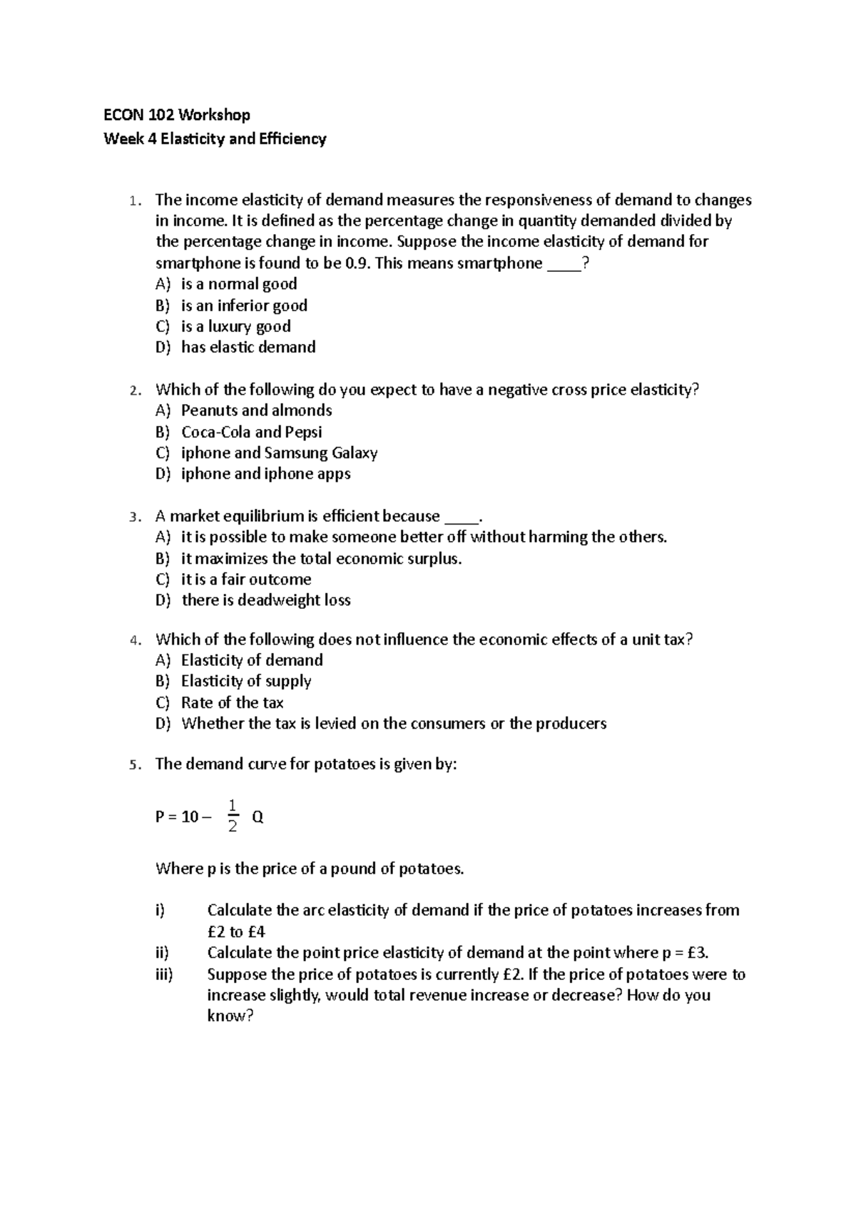 ECON102 W4 - Week 4 - ECON 102 Workshop Week 4 Elasticity and Efficiency 1. The income ...