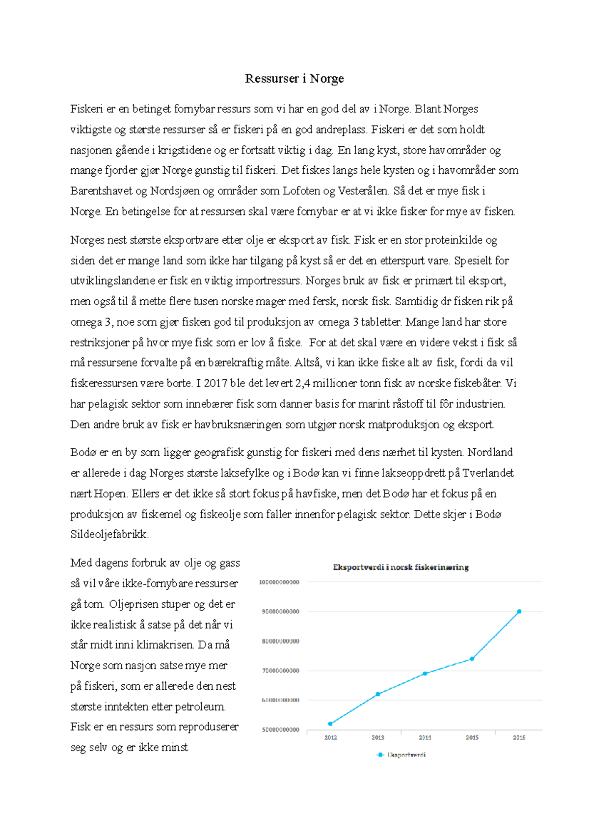 Ressurser i Norge - Ressurser i Norge Fiskeri er en betinget fornybar ...
