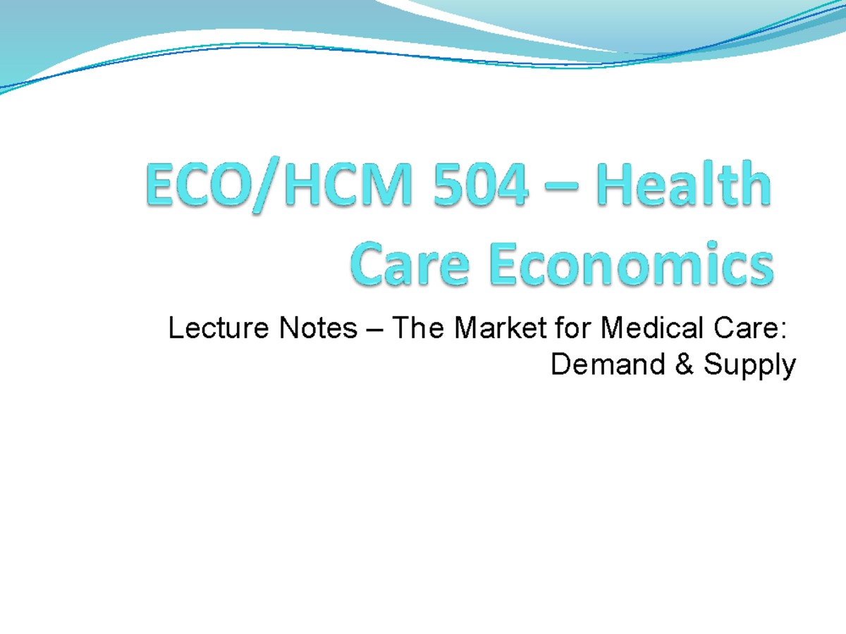 MC - Lecture notes - Lecture Notes – The Market for Medical Care ...