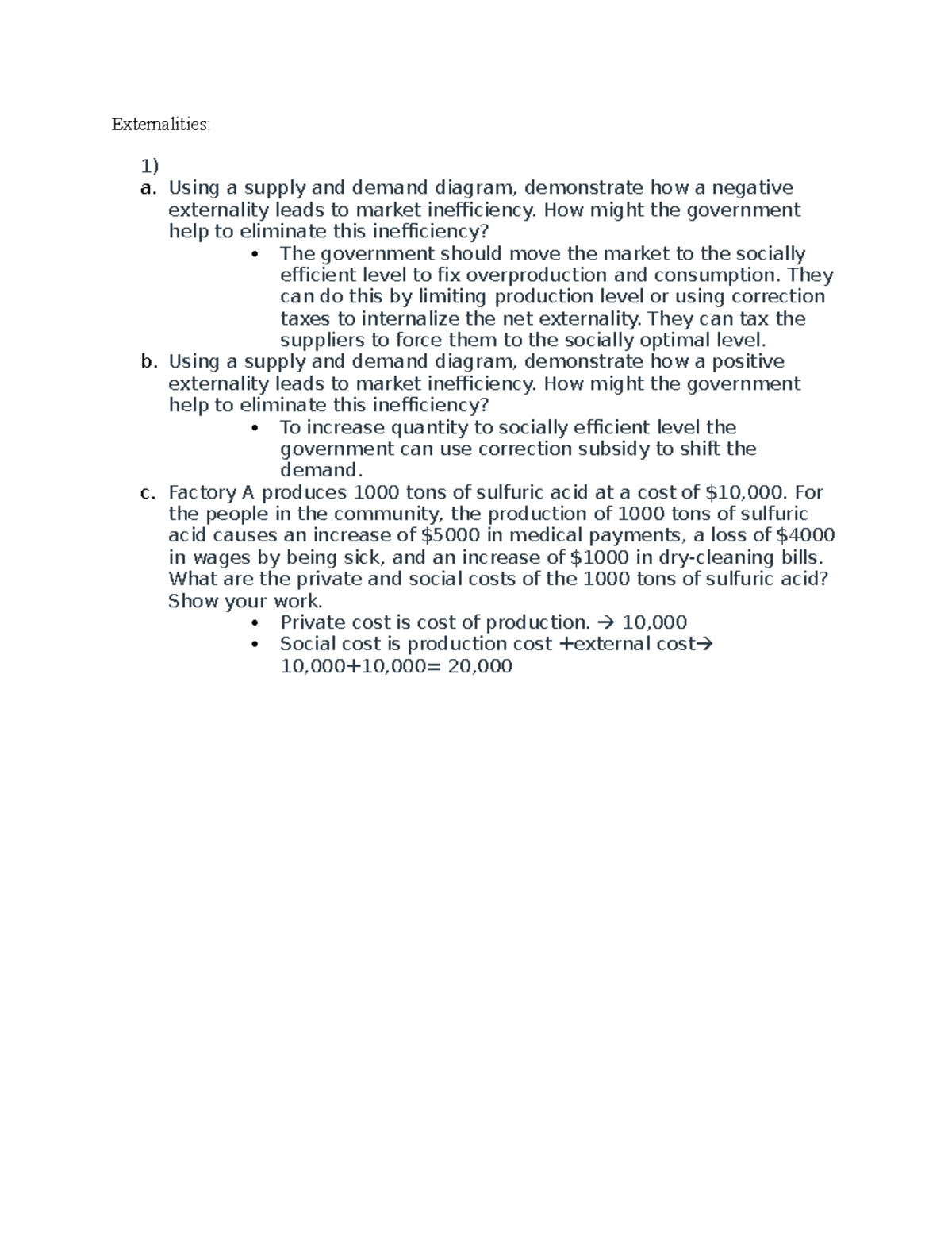 Externalities Problem Set - Externalities: 1) a. Using a supply and demand diagram, demonstrate ...