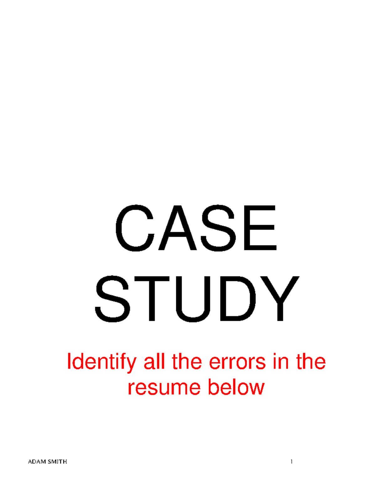 Case Study Resume and Interview - ADAM SMITH 1 CASE STUDY Identify all ...