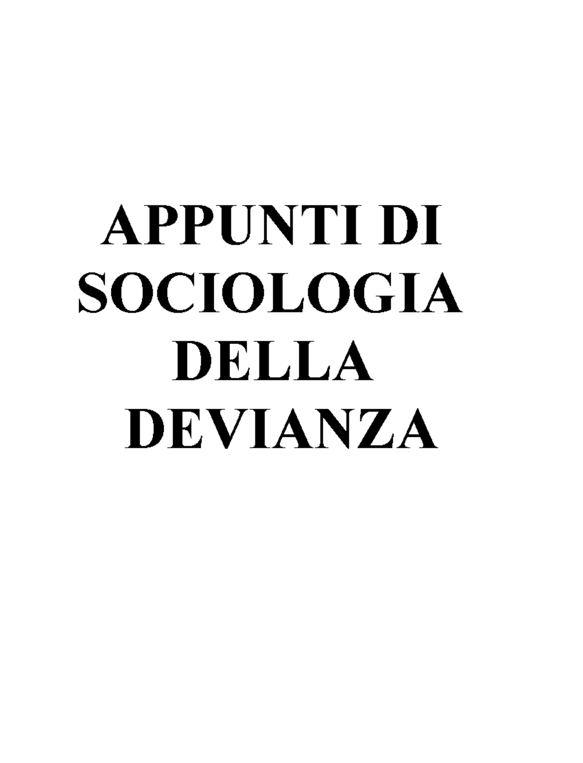 Appunti sociologia della devianza - APPUNTI DI SOCIOLOGIA DELLA DEVIANZA Programma: Obiettivi ...