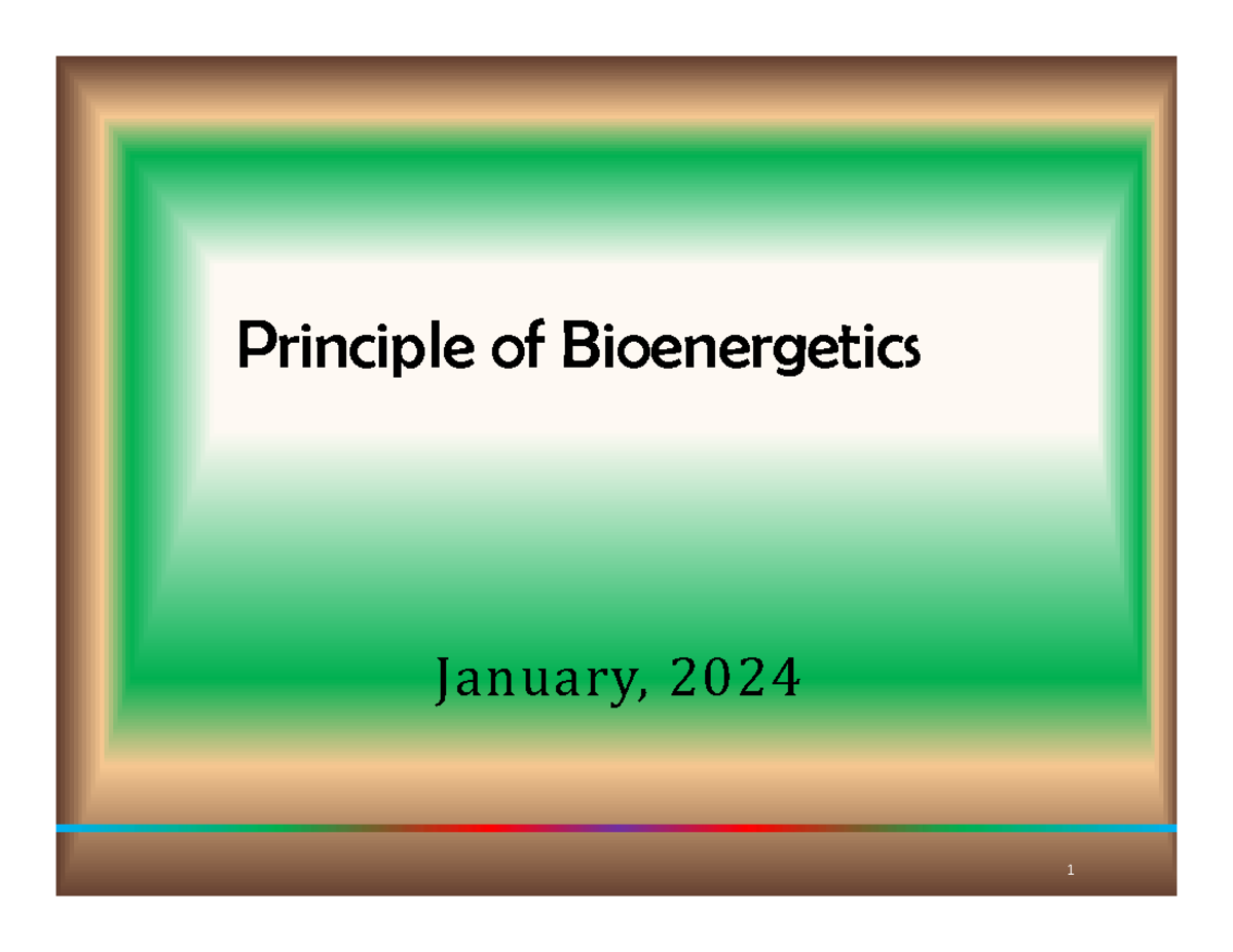 Bioenergetics - fgghjjhkj - Principle of Bioenergetics January, 2024 ...