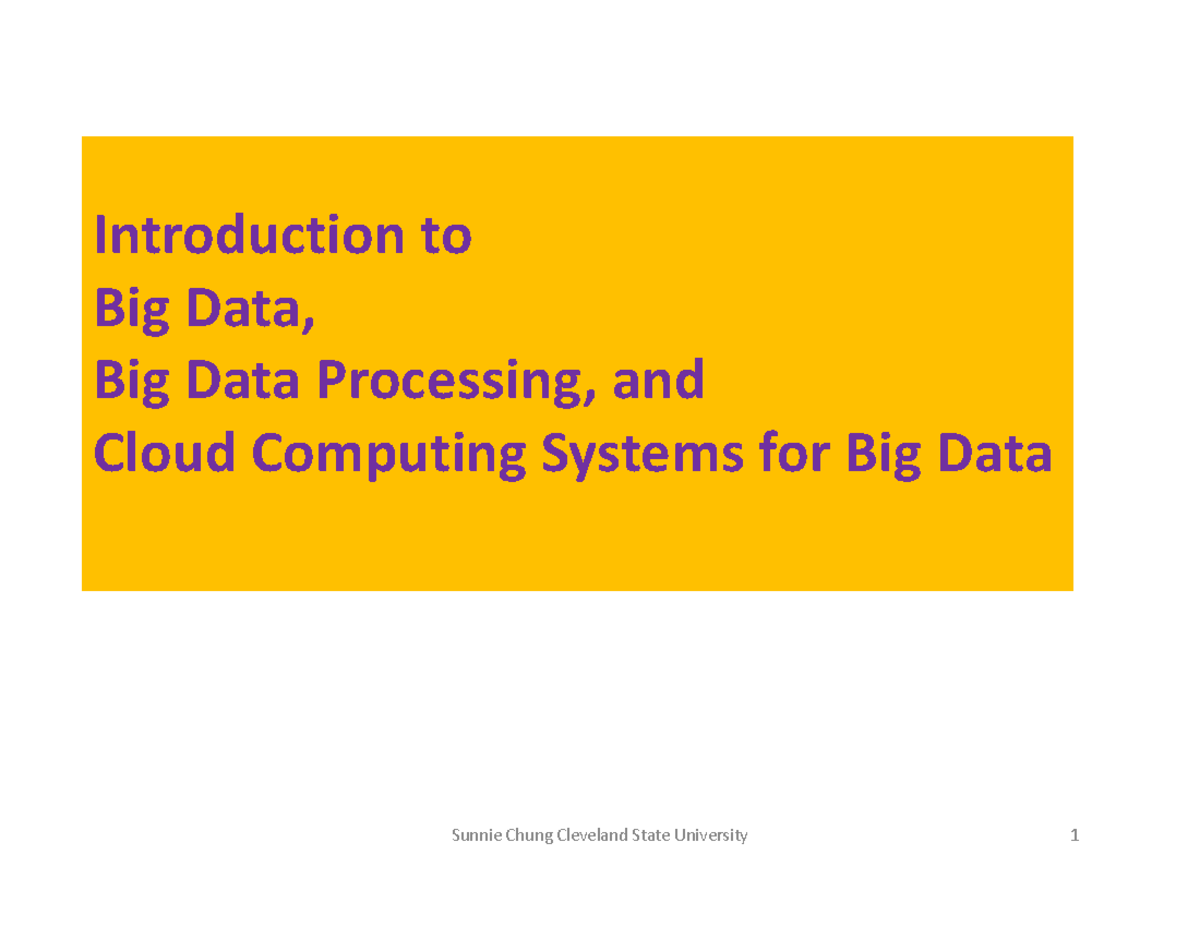 CIS612 Lecture 1 Intro Big Data Analyrics Cloud - Introduction to Big Data, Big Data Processing ...