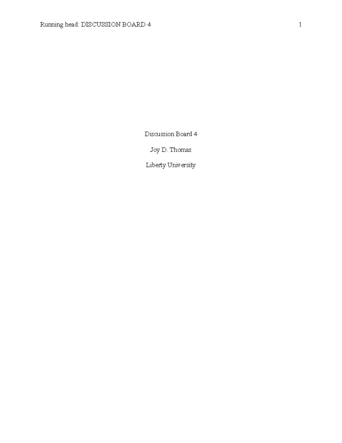 DB4 - Running head: DISCUSSION BOARD 4 1 Discussion Board 4 Joy D. Thomas Liberty University ...