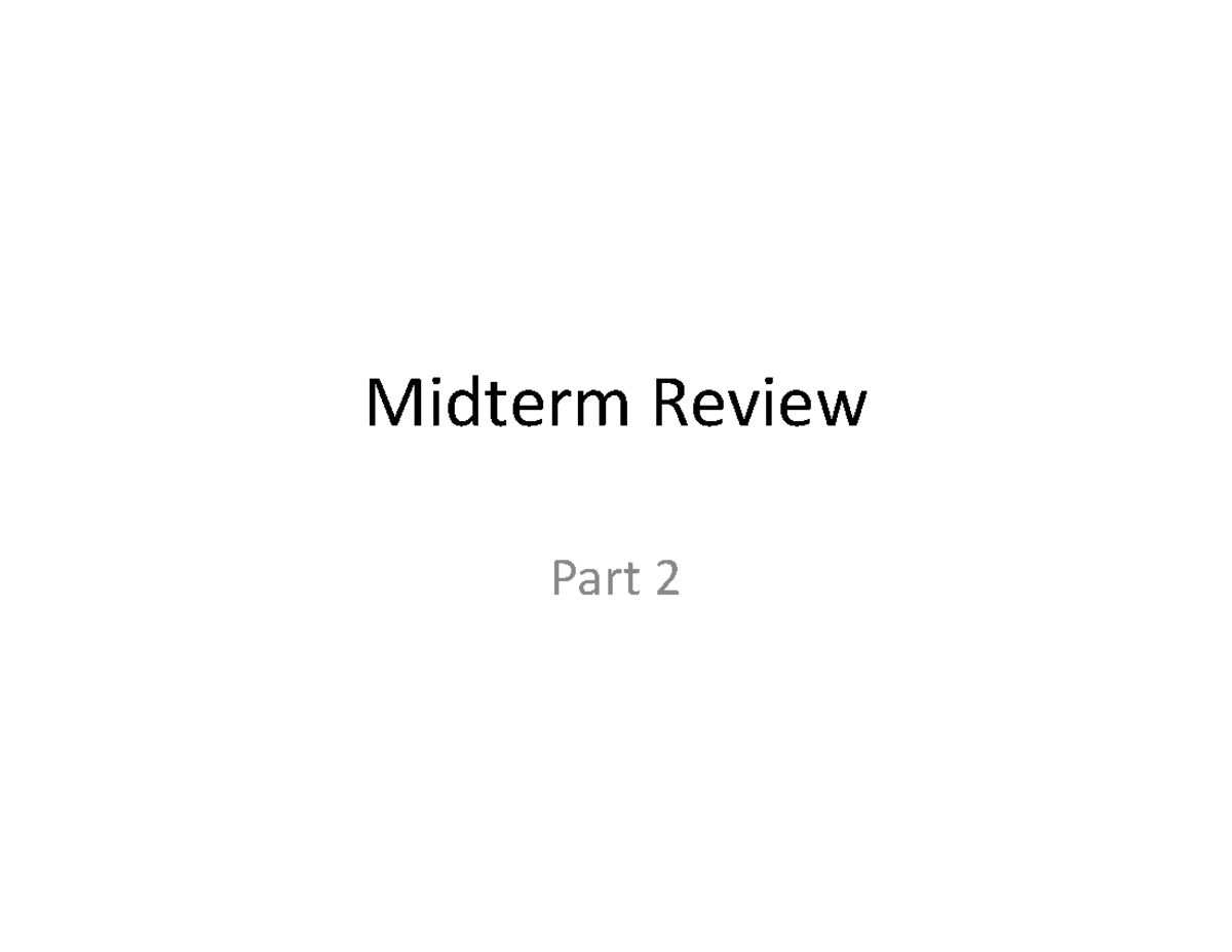 Midterm review notes 2 - Midterm Review Part 2 Chapter 2 • #9 Know the ...