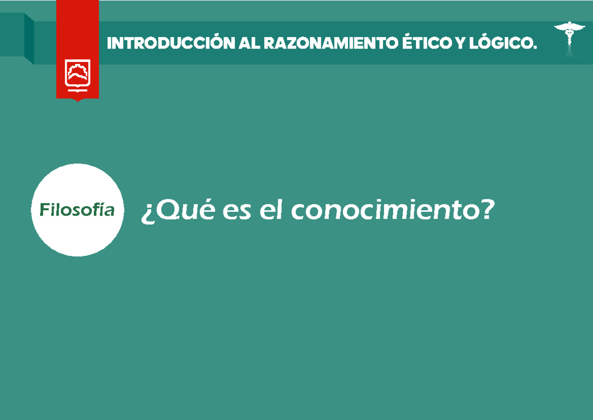 1 Qué es el conocimiento - ####### INTRODUCCIÓN AL RAZONAMIENTO ÉTICO‐Y ...