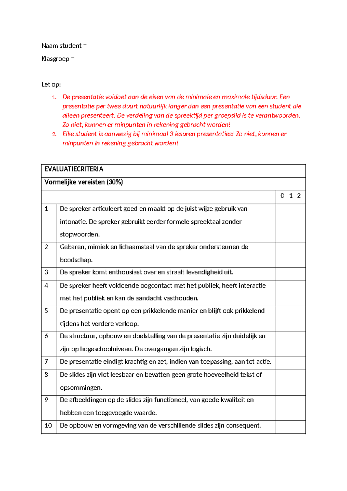 Beoordelingsformulier presenteren 2324 - Naam student = Klasgroep = Let op: 1. De presentatie ...