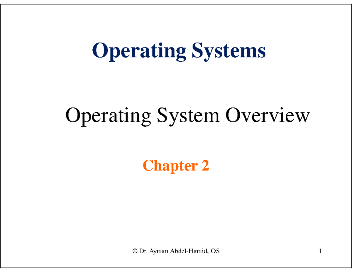 CHAP2 - bye hi - Operating System Overview Chapter 2 Operating Systems ...
