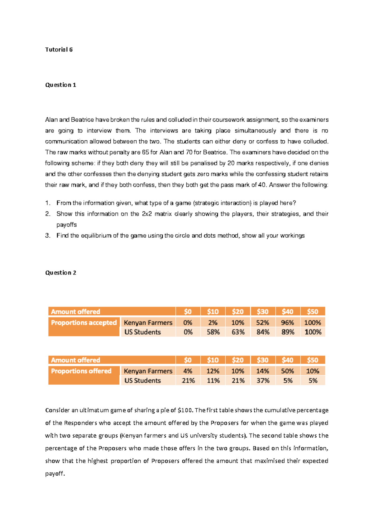 Tutorial 6 - Tutorial 6 Question 1 Alan and Beatrice have broken the rules and colluded in their ...