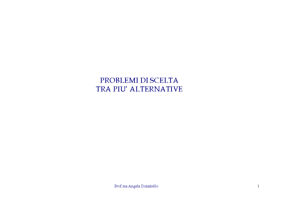 Problemi scelta alternative - PROBLEMI DI SCELTA TRA PIU’ ALTERNATIVE ...