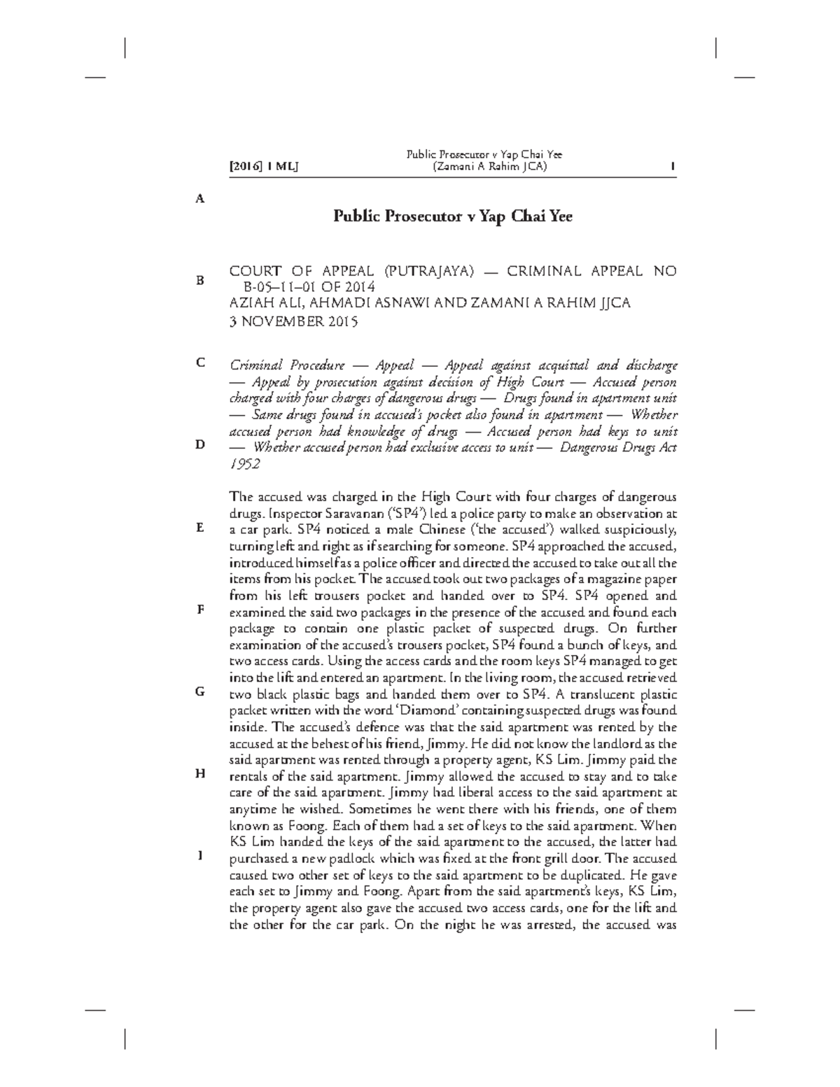 Public Prosecutor v Yap Chai Yee - Inspector Saravanan (‘SP4’) led a ...