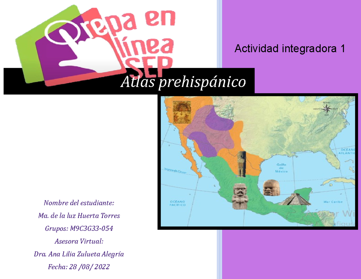 M09S1AI1 - Luz Huerta - Atlas prehispánico - Nombre del estudiante: Ma ...