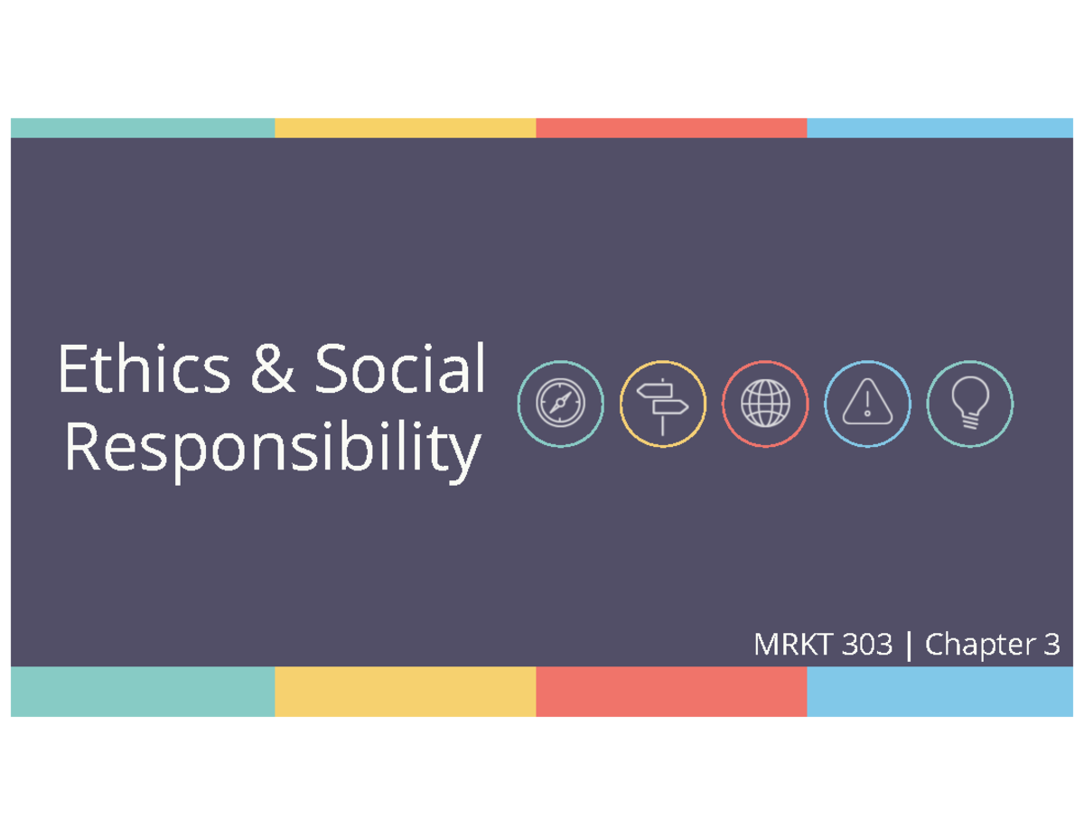 MRKT 303 Chapter 3 - Slides - MRKT 303 | Chapter 3 Ethics & Social ...